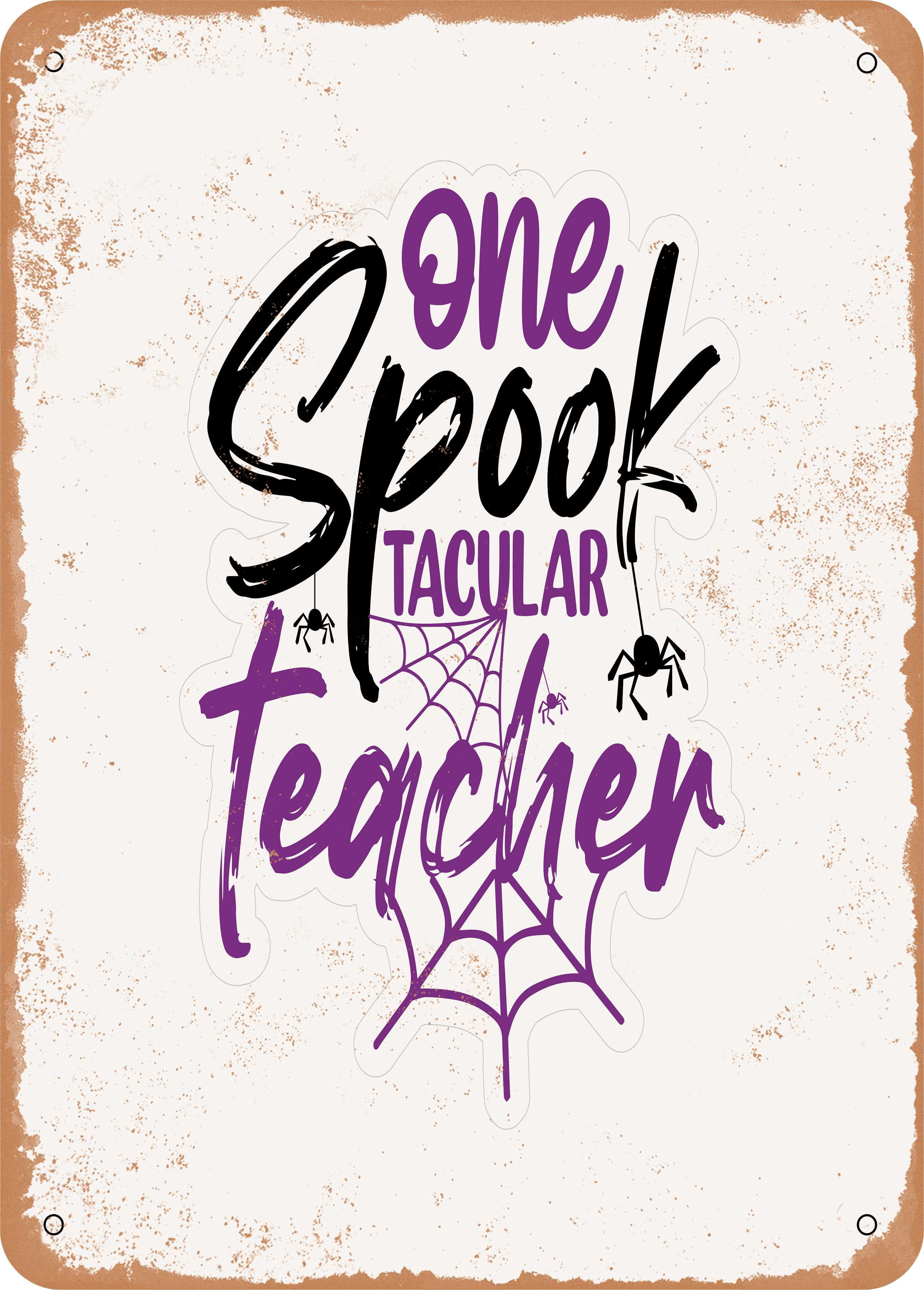 7 x 10 METAL SIGN - One Spook Tacular Teacher - 2 - Vintage Rusty Look ...