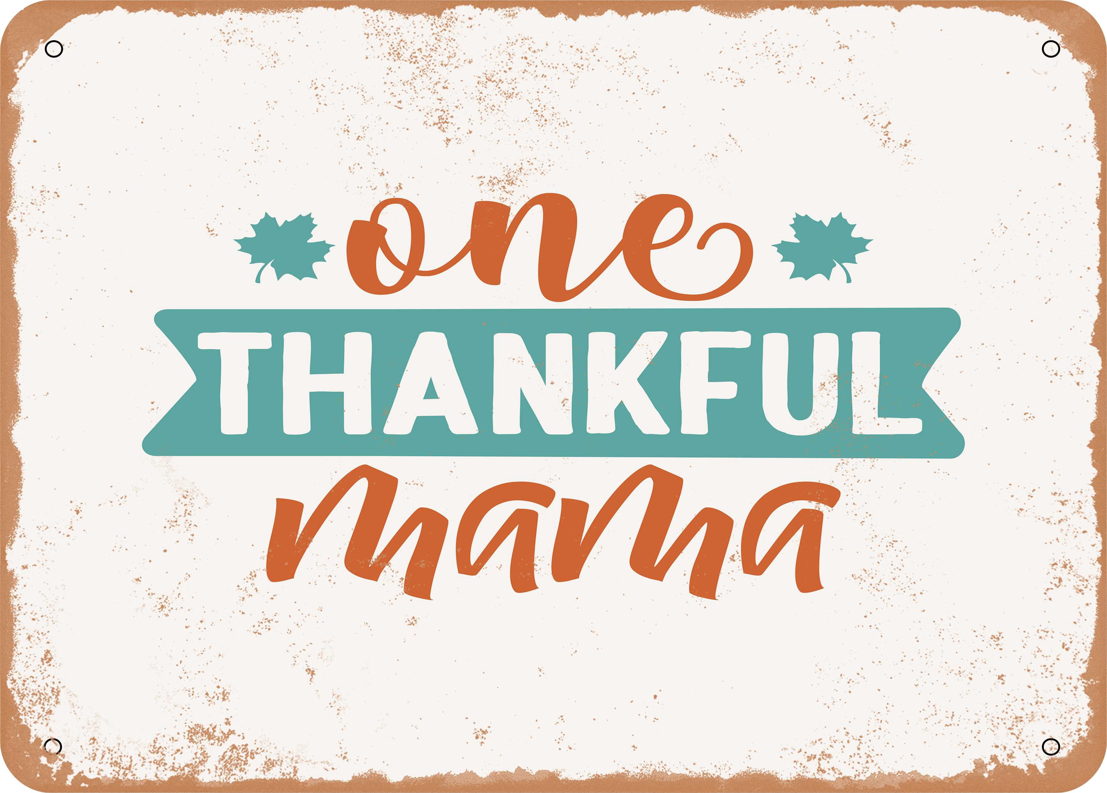 7 x 10 METAL SIGN - One Thankful Mama - 3 - Vintage Rusty Look ...