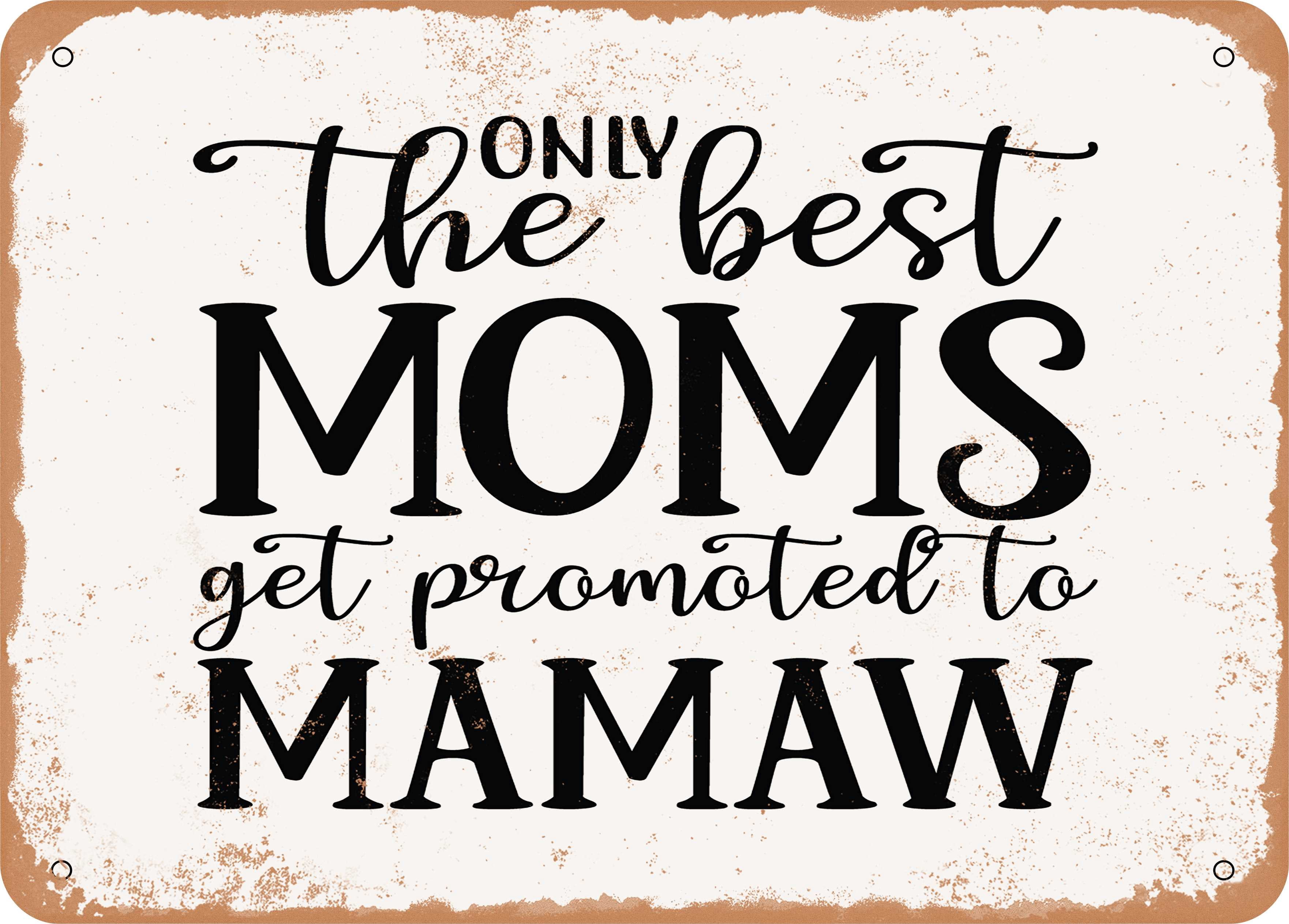 7 x 10 METAL SIGN - Only the Best Moms Get Promoted to Mamaw - Vintage ...