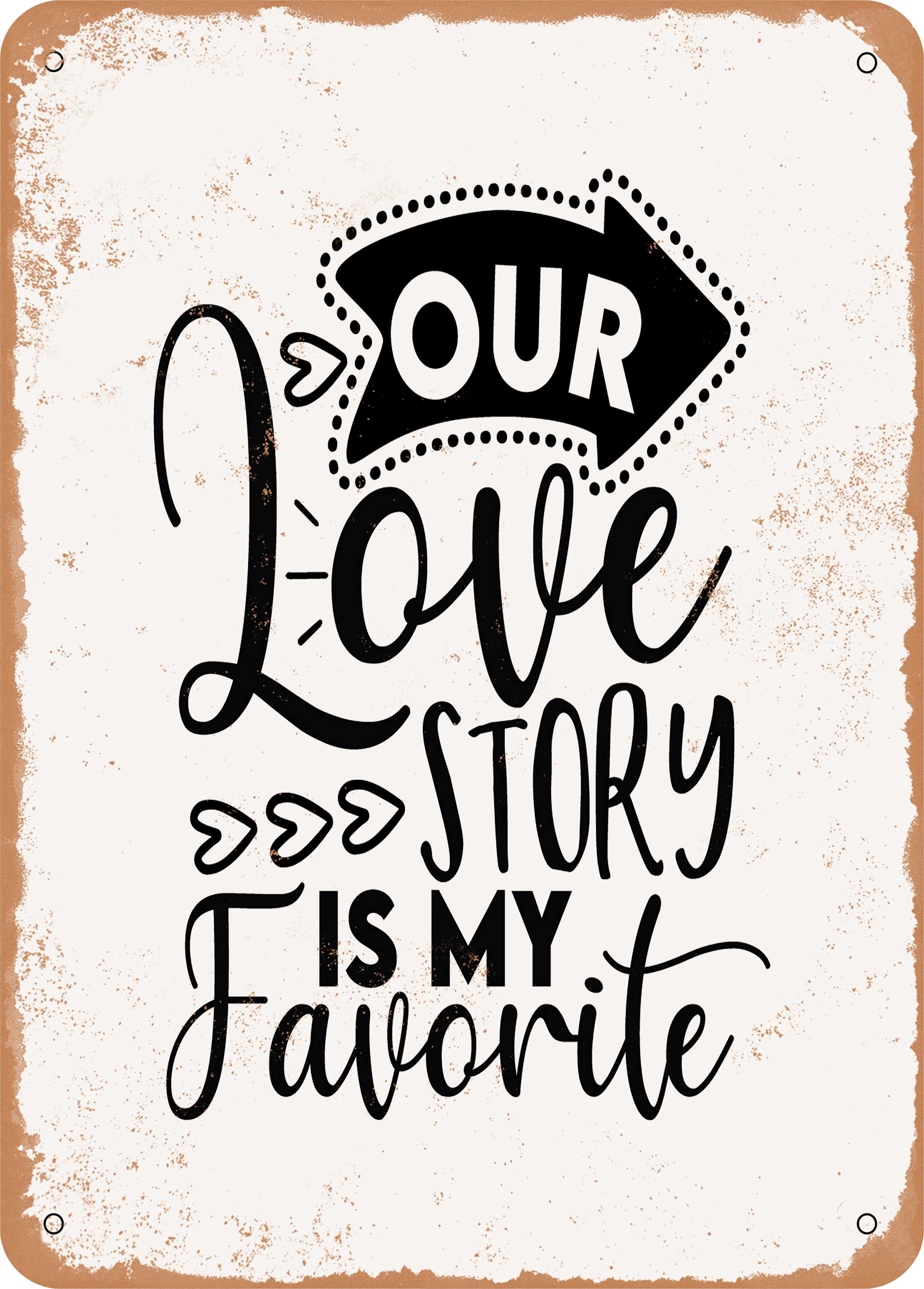7 x 10 METAL SIGN - Our Love Story is My Favorite - Vintage Rusty Look ...