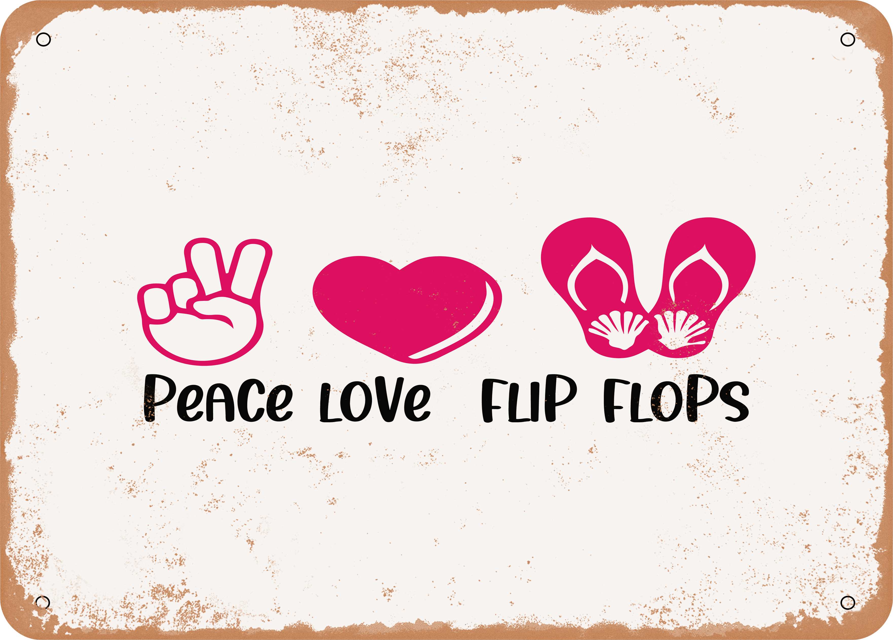 7 x 10 METAL SIGN - Peace Love Flip Flops - Vintage Rusty Look ...