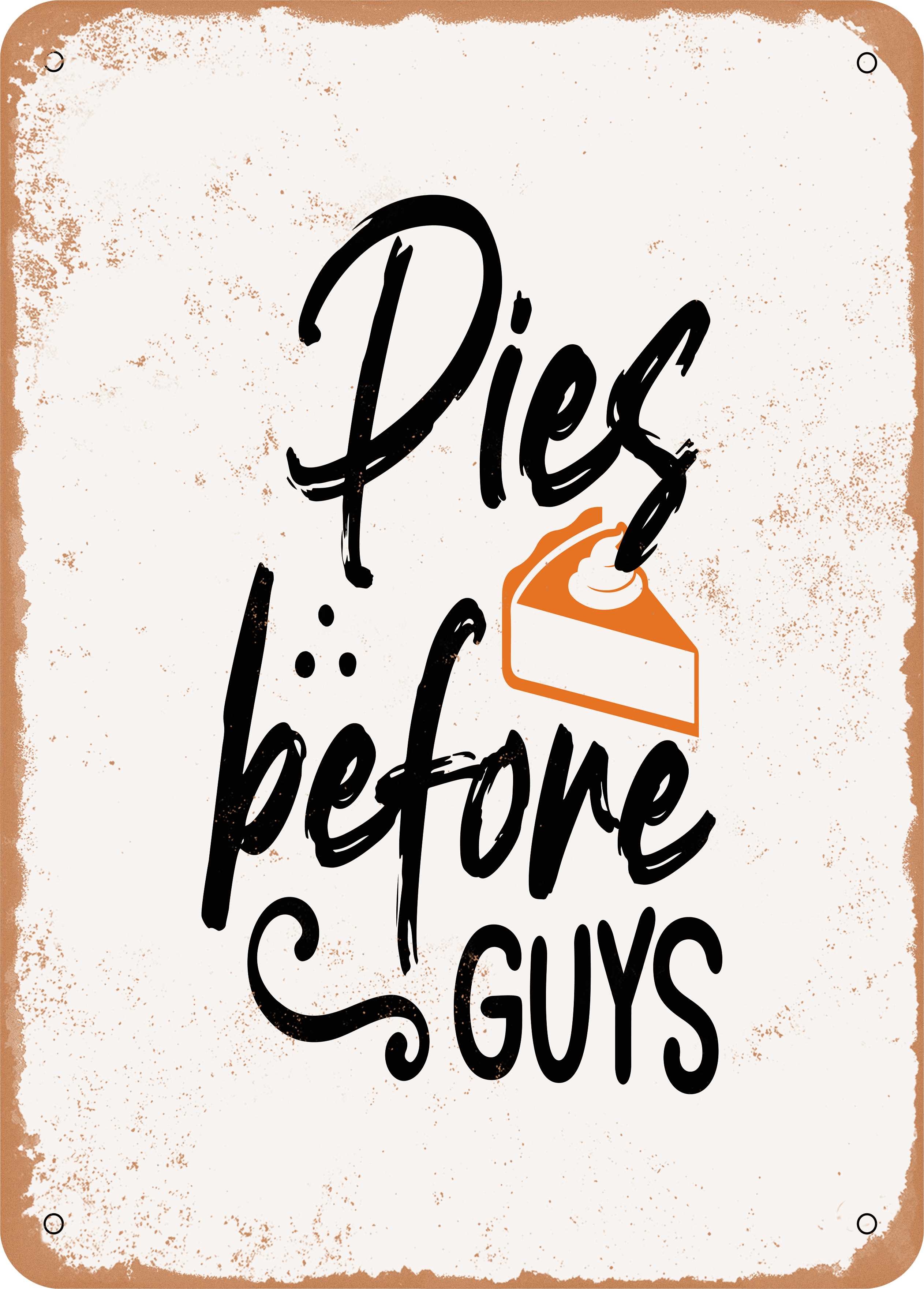 7 x 10 METAL SIGN - Pies Before Guys - 2 - Vintage Rusty Look - Walmart.com