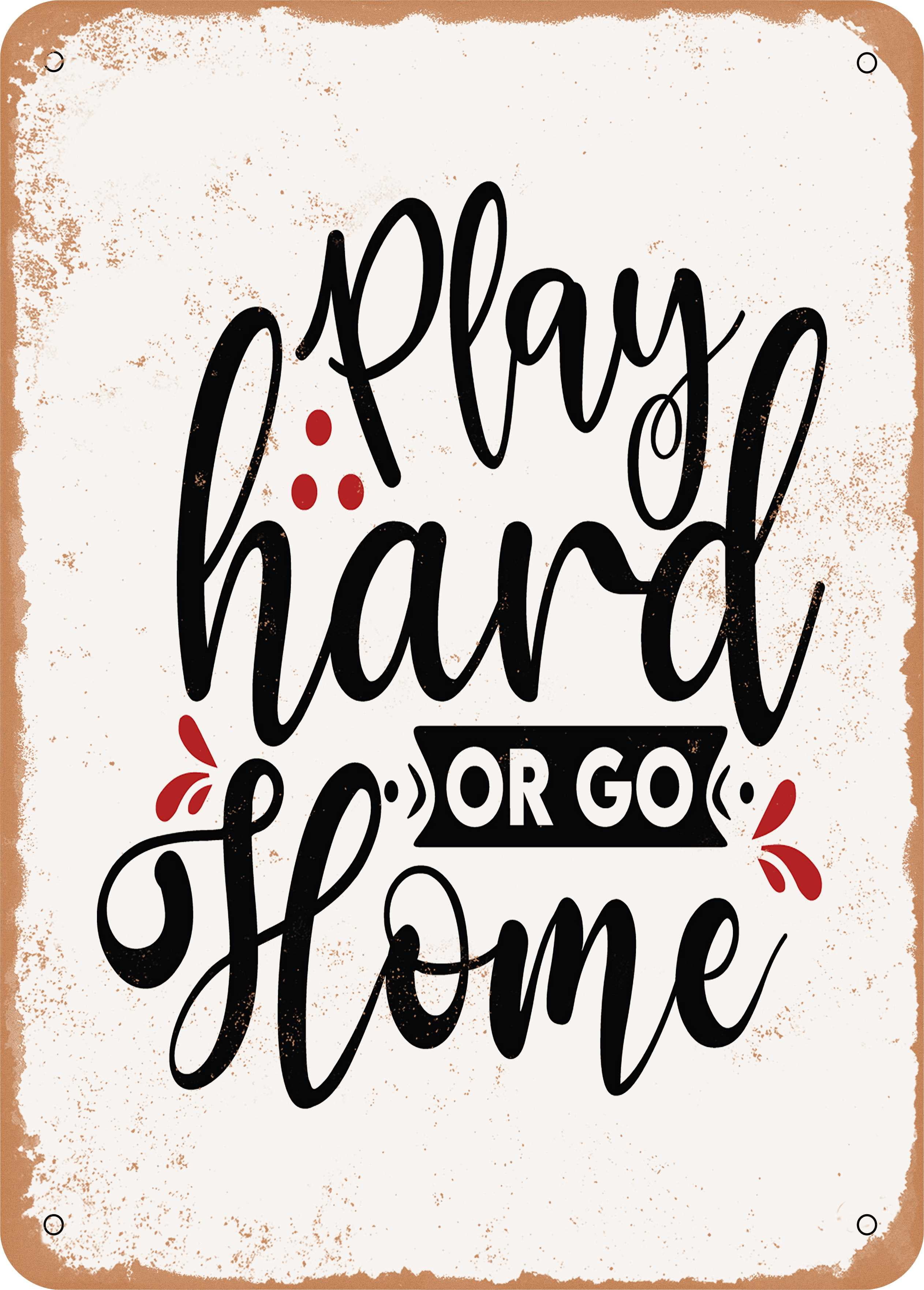 7 x 10 METAL SIGN - Play Hard or Go Home - Vintage Rusty Look - Walmart.com