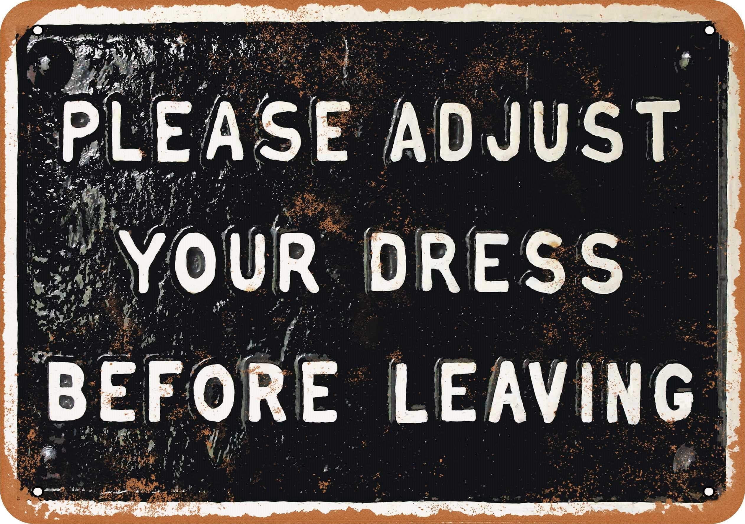 7 x 10 METAL SIGN - Please Adjust Your Dress Before Leaving - Vintage ...