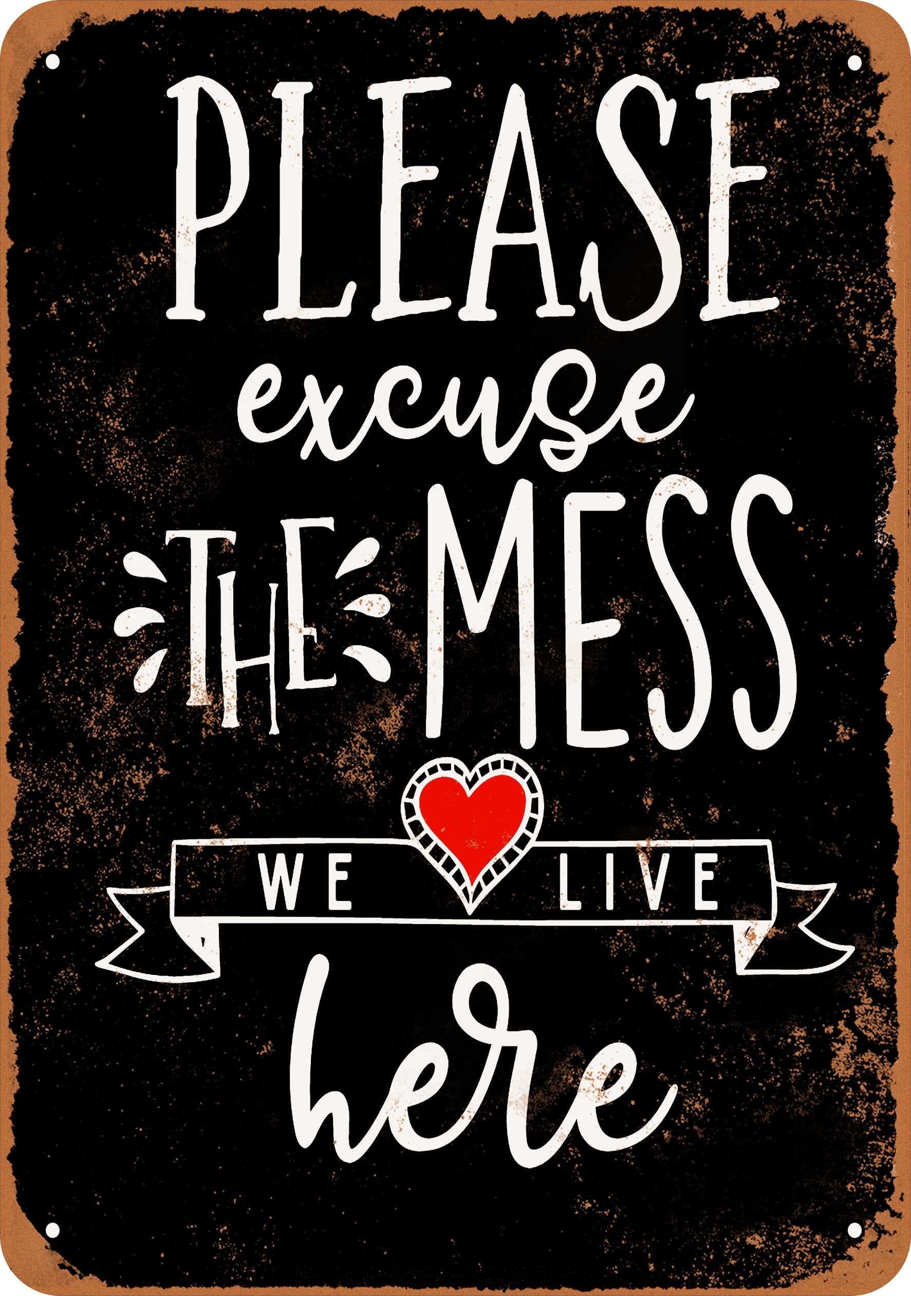 7 x 10 METAL SIGN - Please Excuse the Mess We Live Here (BLACK ...
