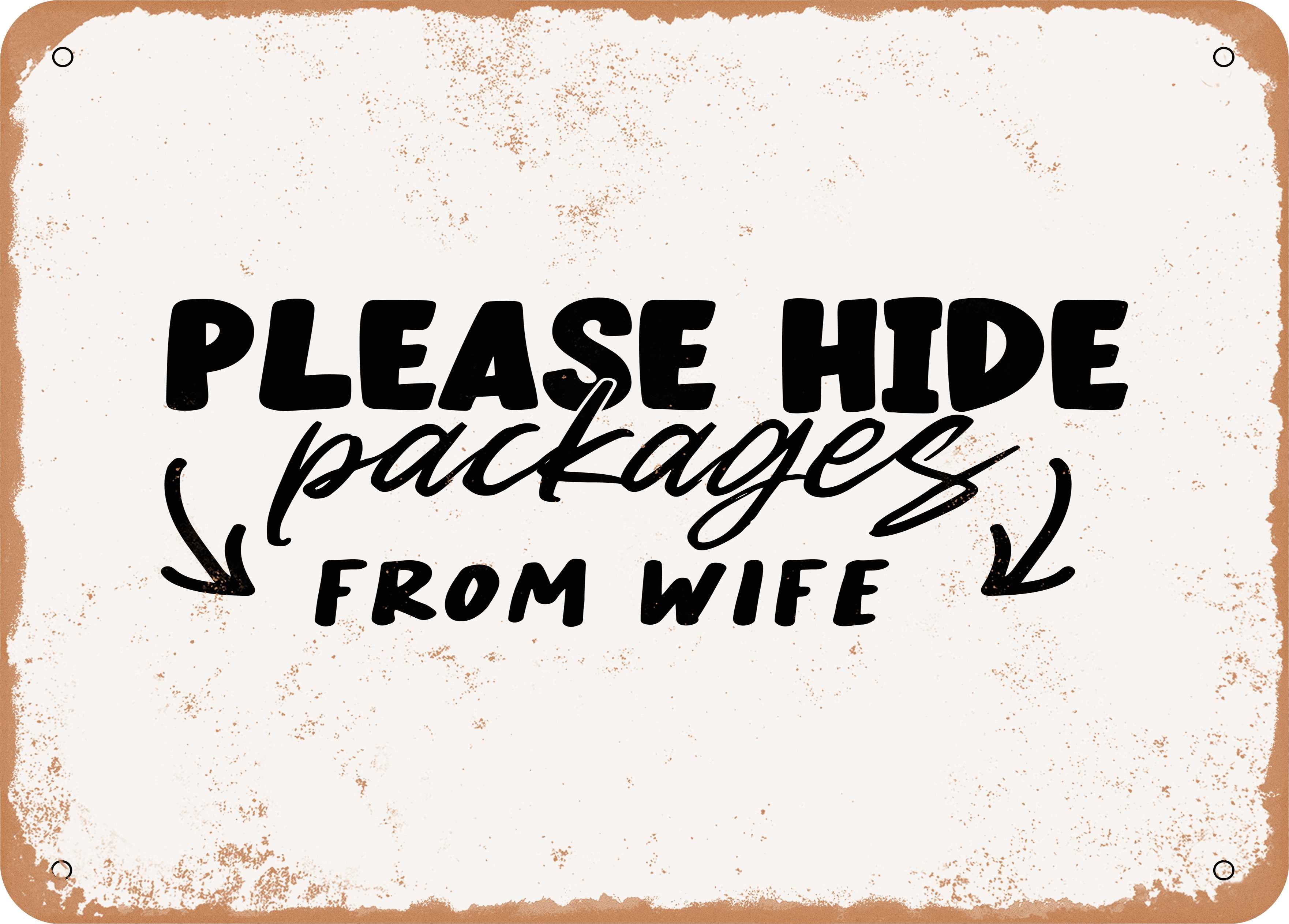 7 x 10 METAL SIGN - Please Hide Packages From Wife - Vintage Rusty Look ...