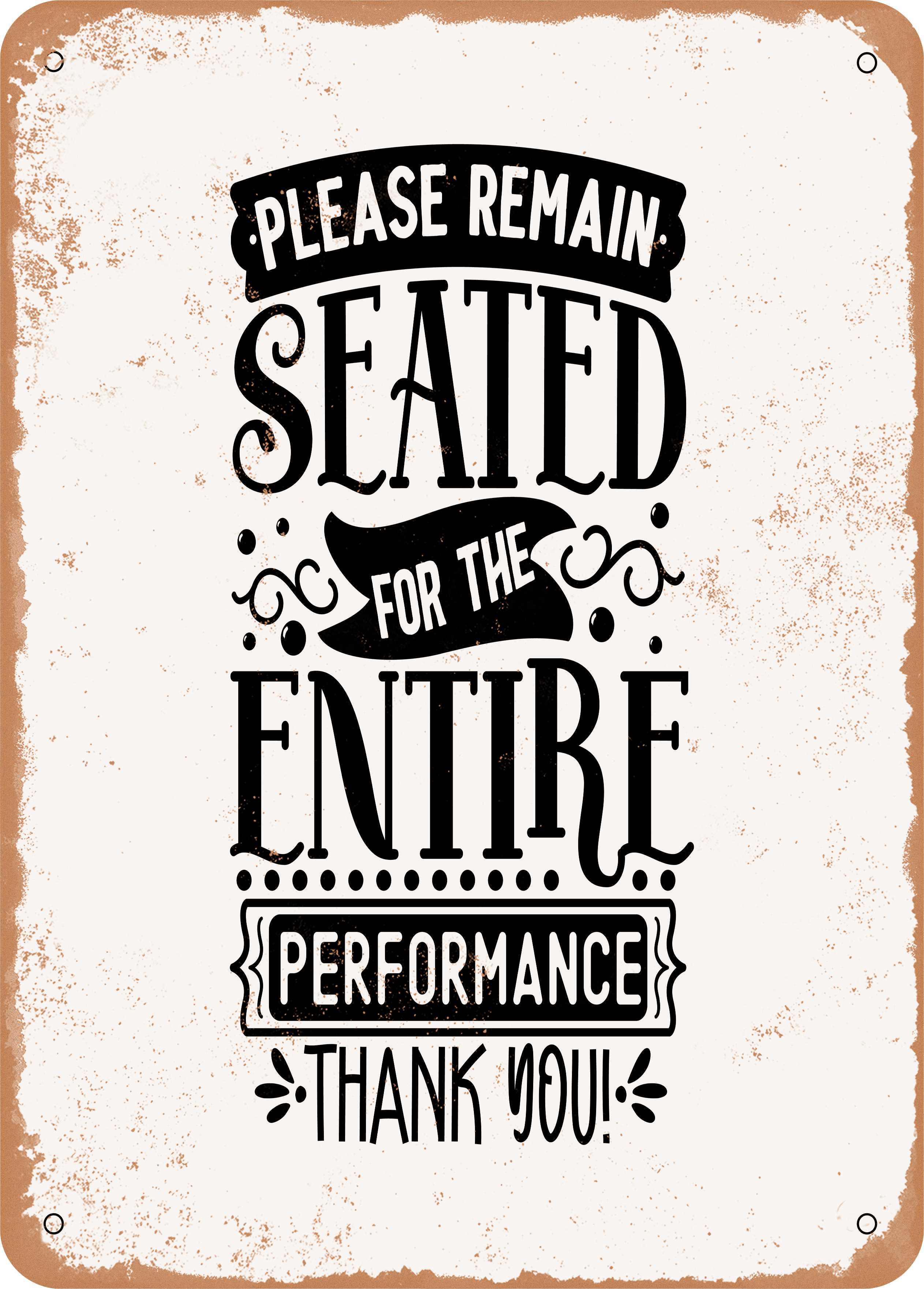 7 x 10 METAL SIGN - Please Remain Seated For the Entire Performance ...