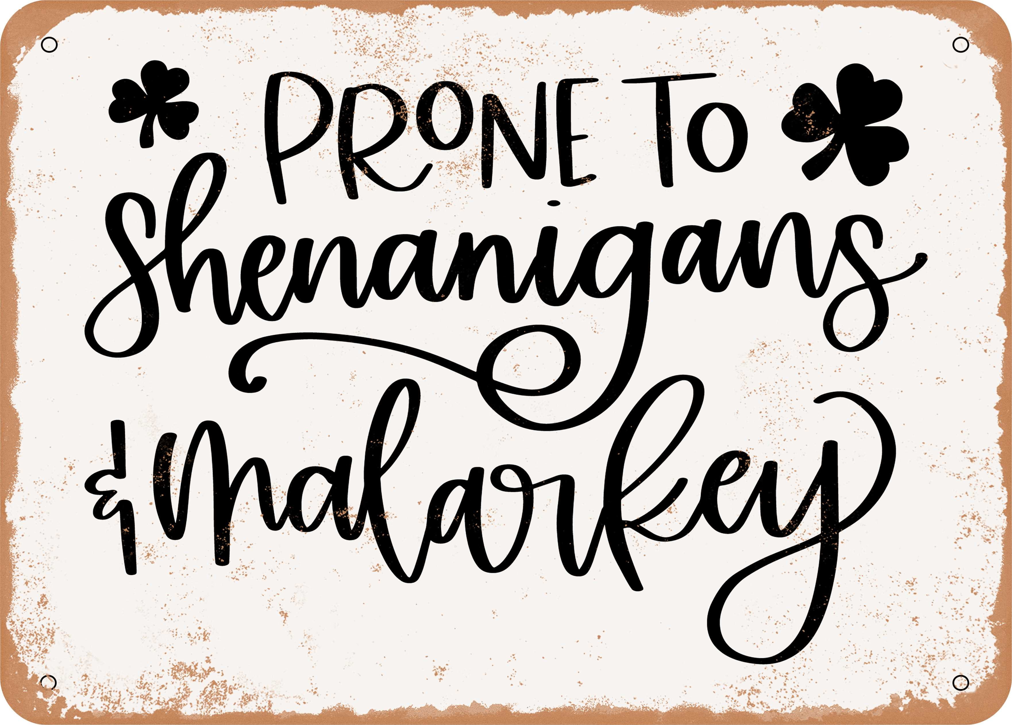 7 x 10 METAL SIGN - Prone to Shenanigans and Malarkey - Vintage Rusty ...