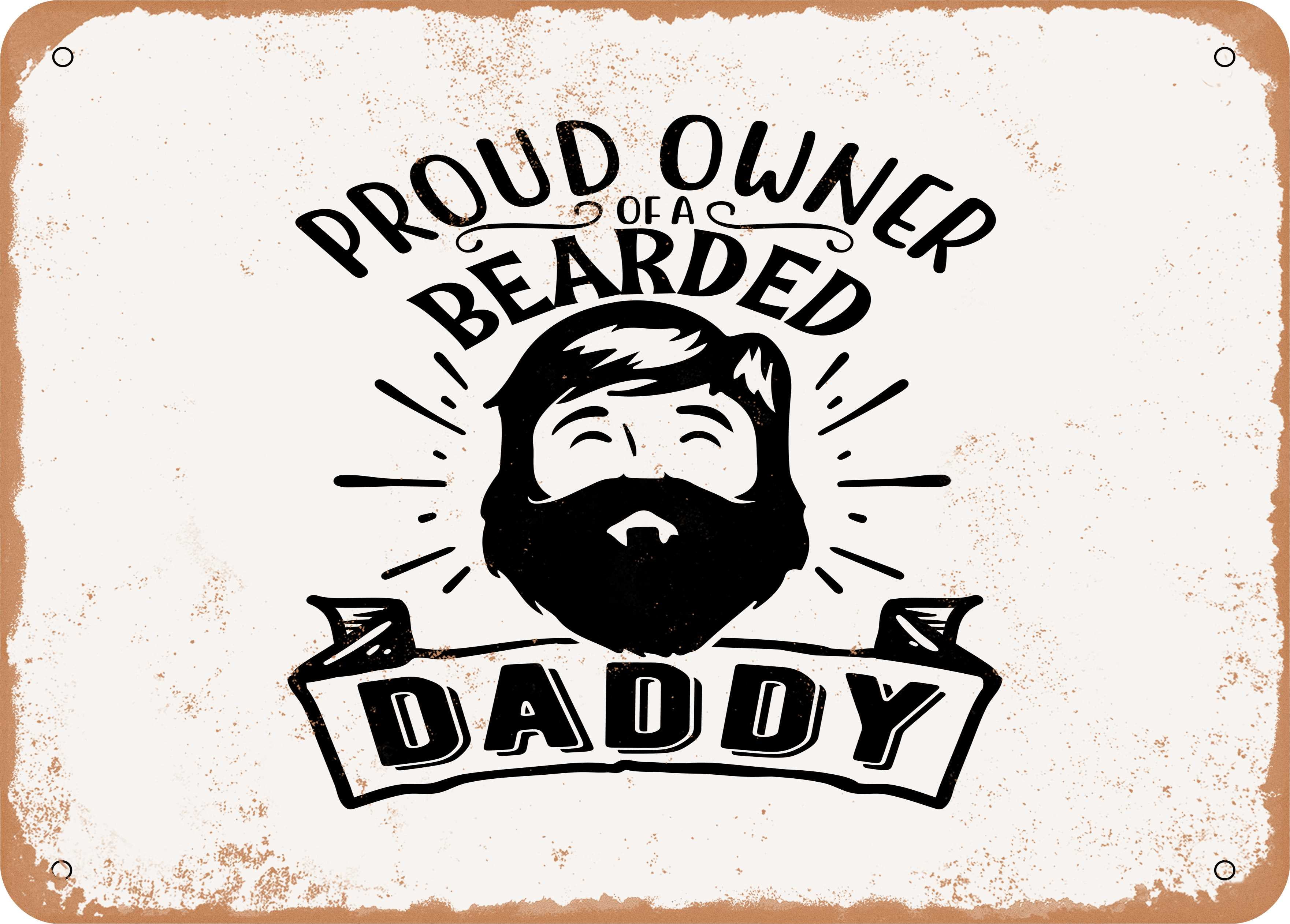 7 x 10 METAL SIGN - Proud Owner of a Bearded Daddy - 2 - Vintage Rusty ...