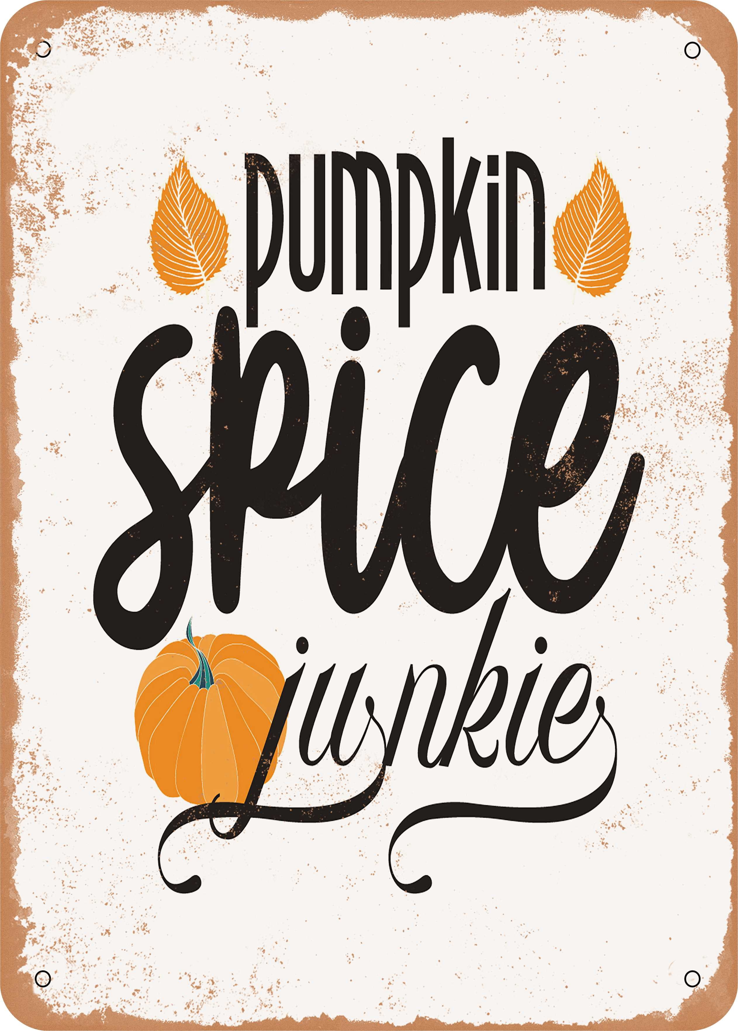 7 x 10 METAL SIGN - Pumpkin Spice Junkie - 5 - Vintage Rusty Look ...