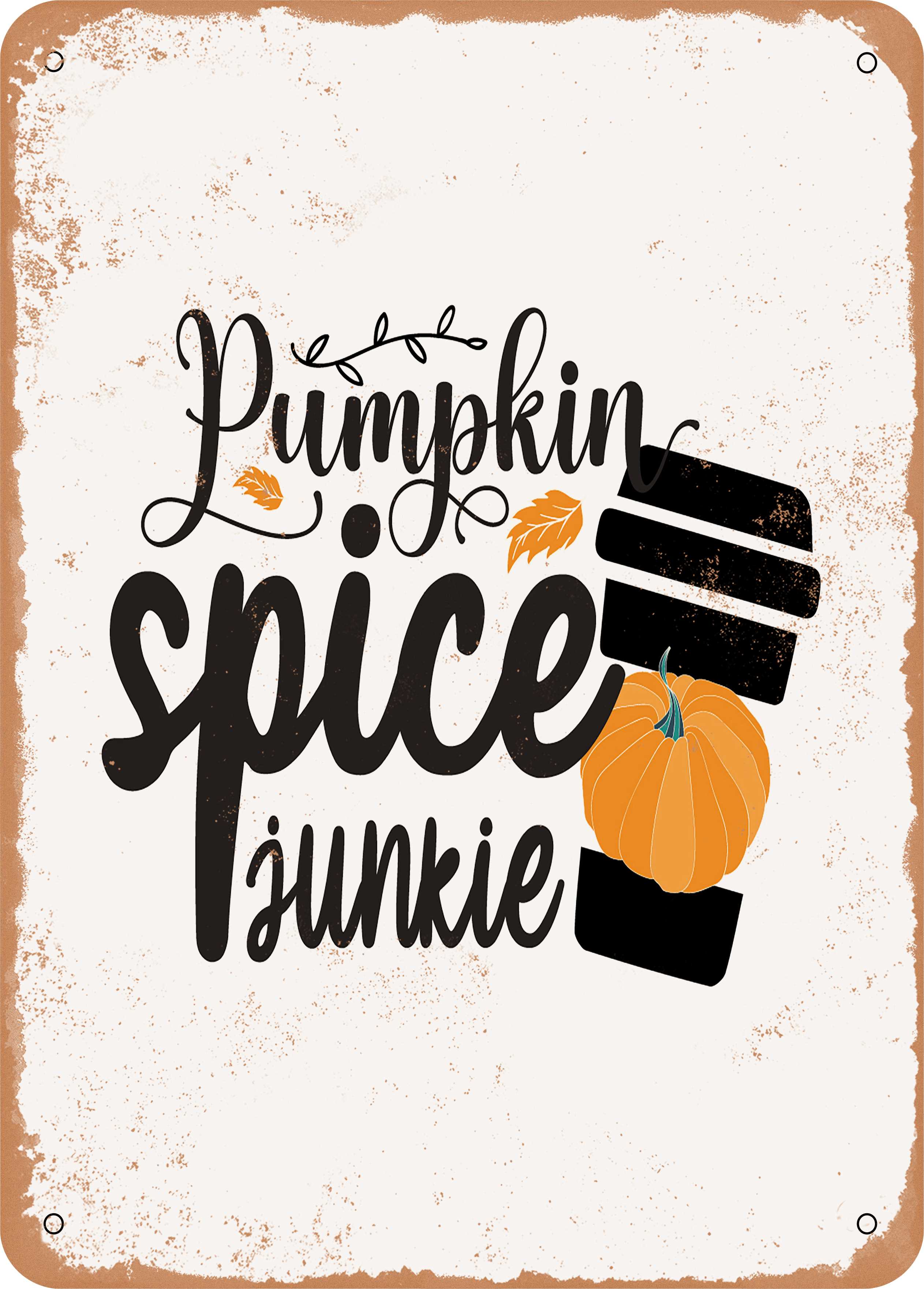 7 x 10 METAL SIGN - Pumpkin Spice Junkie - 7 - Vintage Rusty Look ...