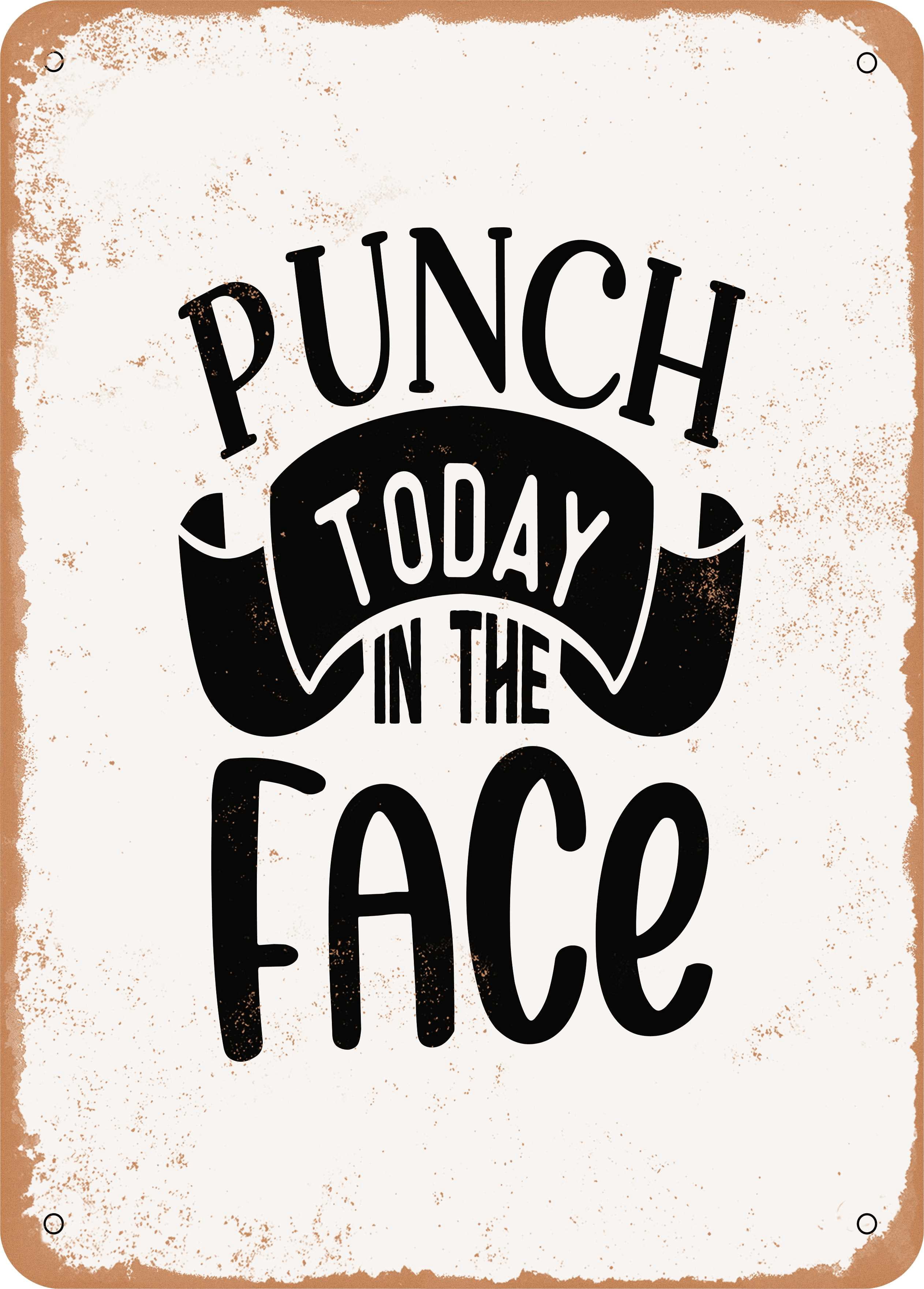 7 x 10 METAL SIGN - Punch today In the Face - Vintage Rusty Look ...