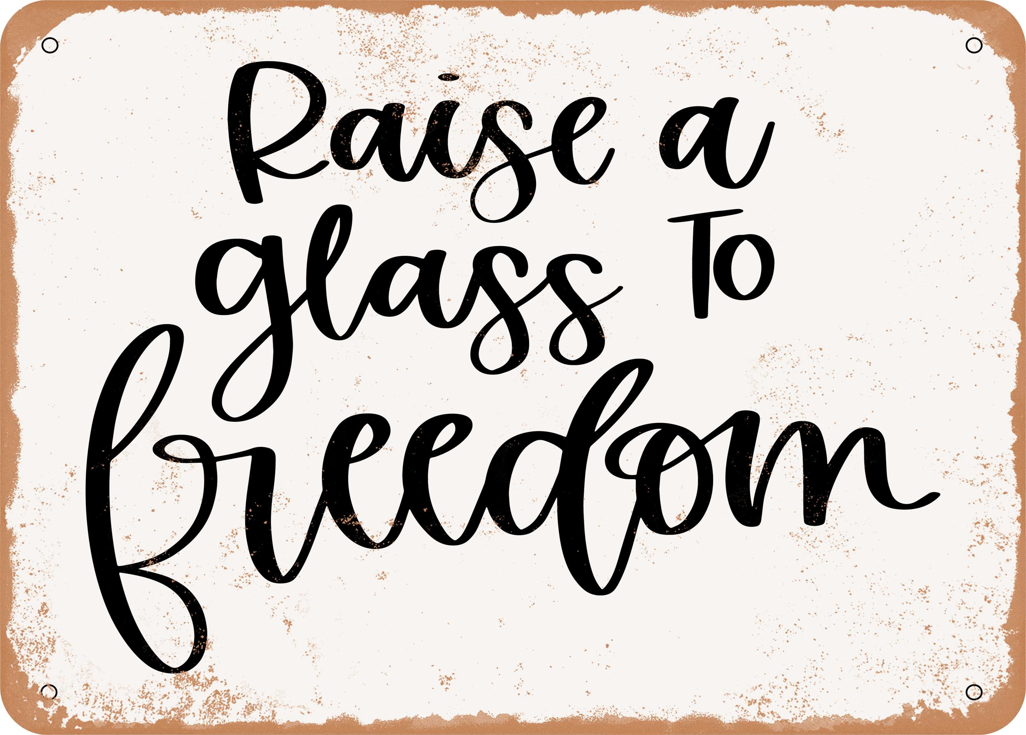 7 x 10 METAL SIGN - Raise a Glass to Freedom - Vintage Rusty Look ...