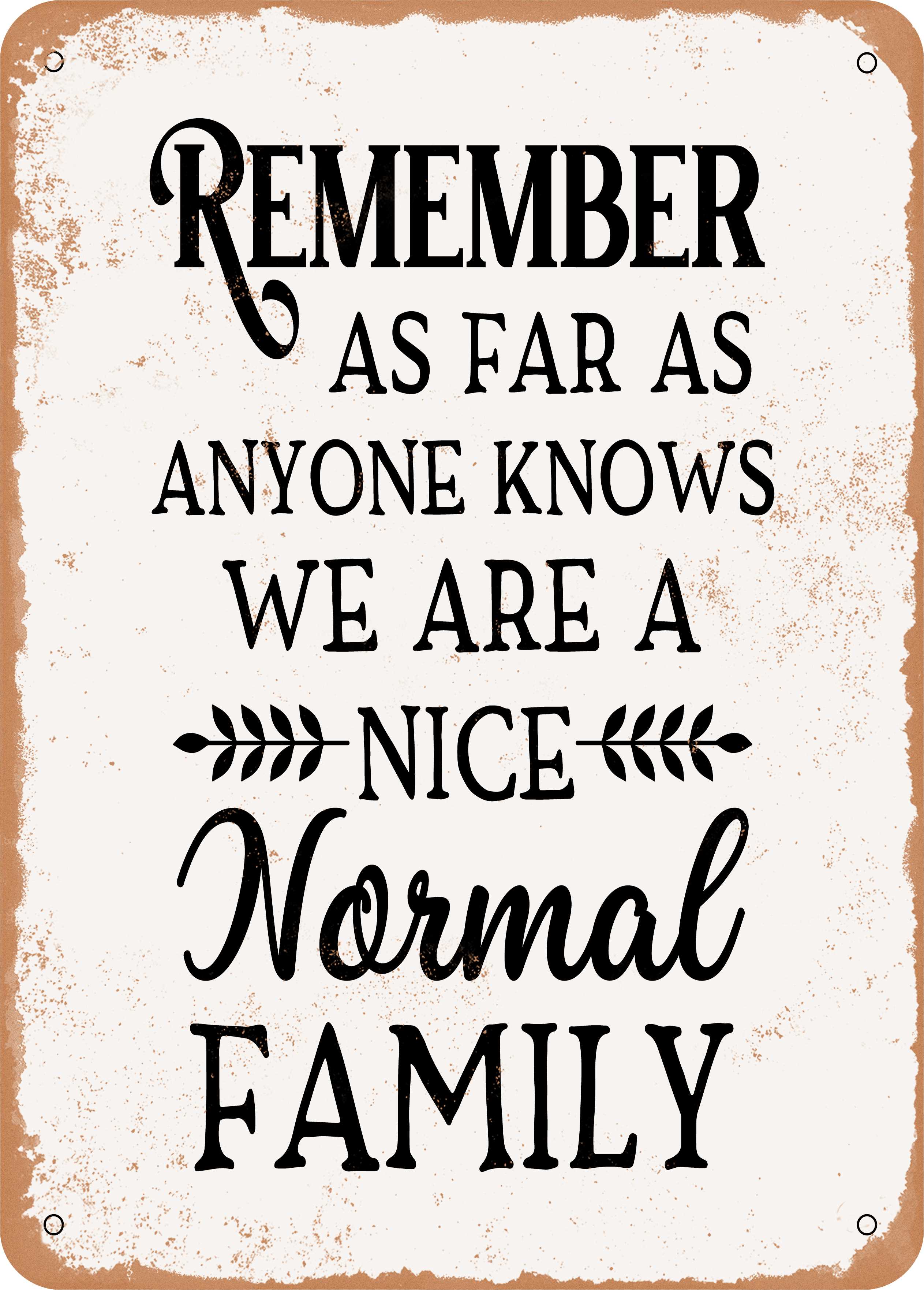 7 x 10 METAL SIGN - Remember As Far As Anyone Knows We Are a Nice ...