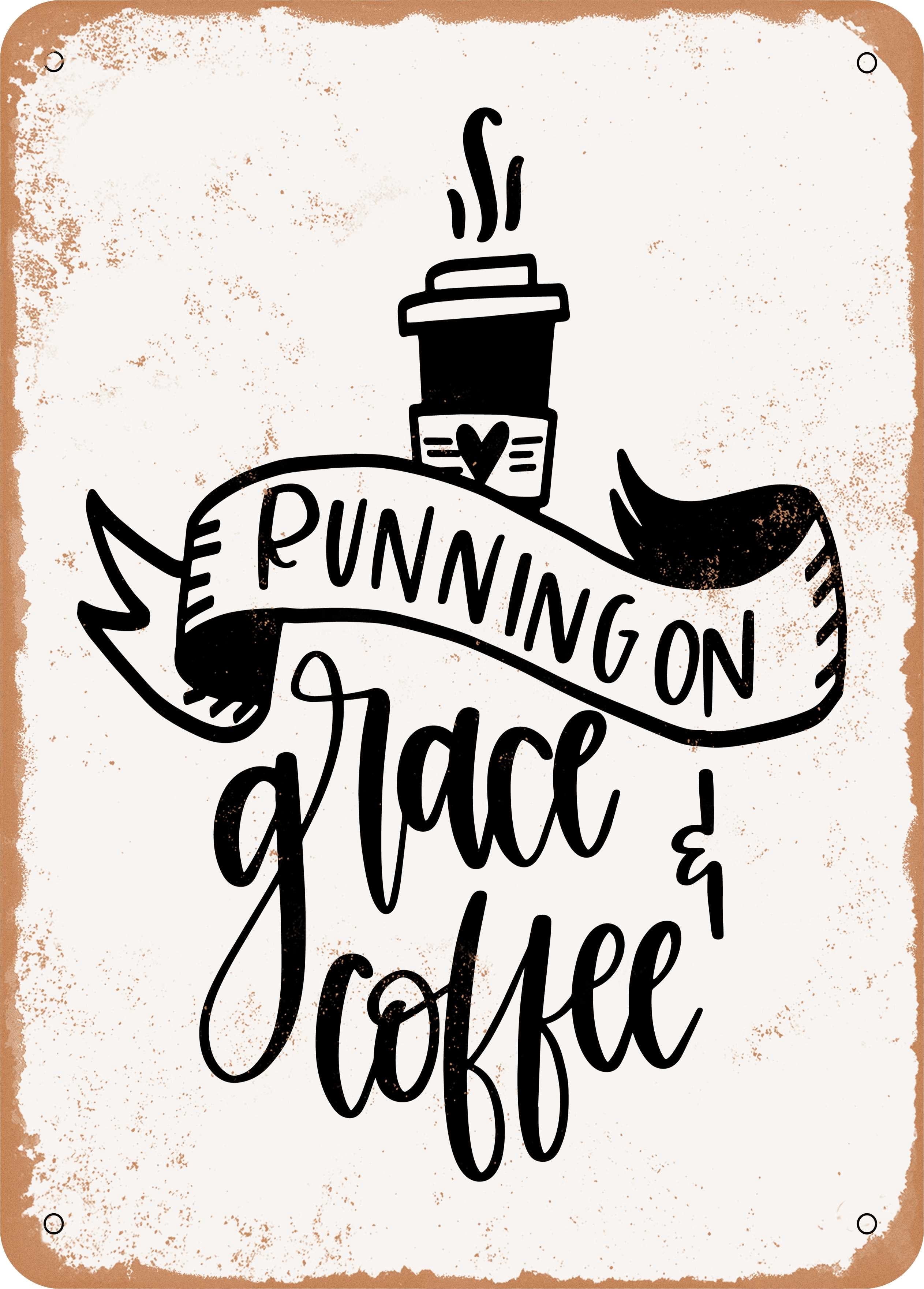 7 x 10 METAL SIGN - Running On Grace and Coffee - Vintage Rusty Look ...