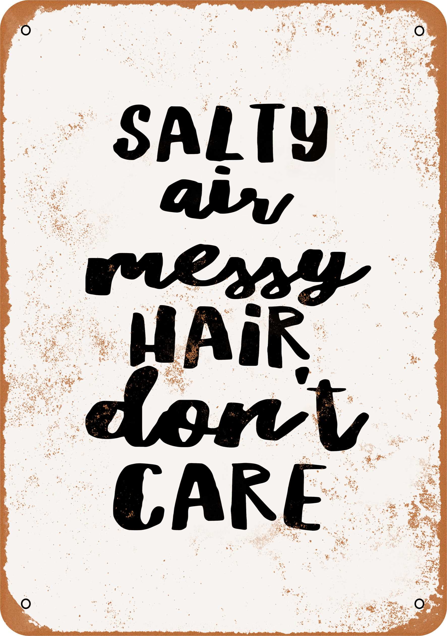 7 x 10 METAL SIGN - Salty Air Messy Hair Don't Care - Vintage Rusty ...