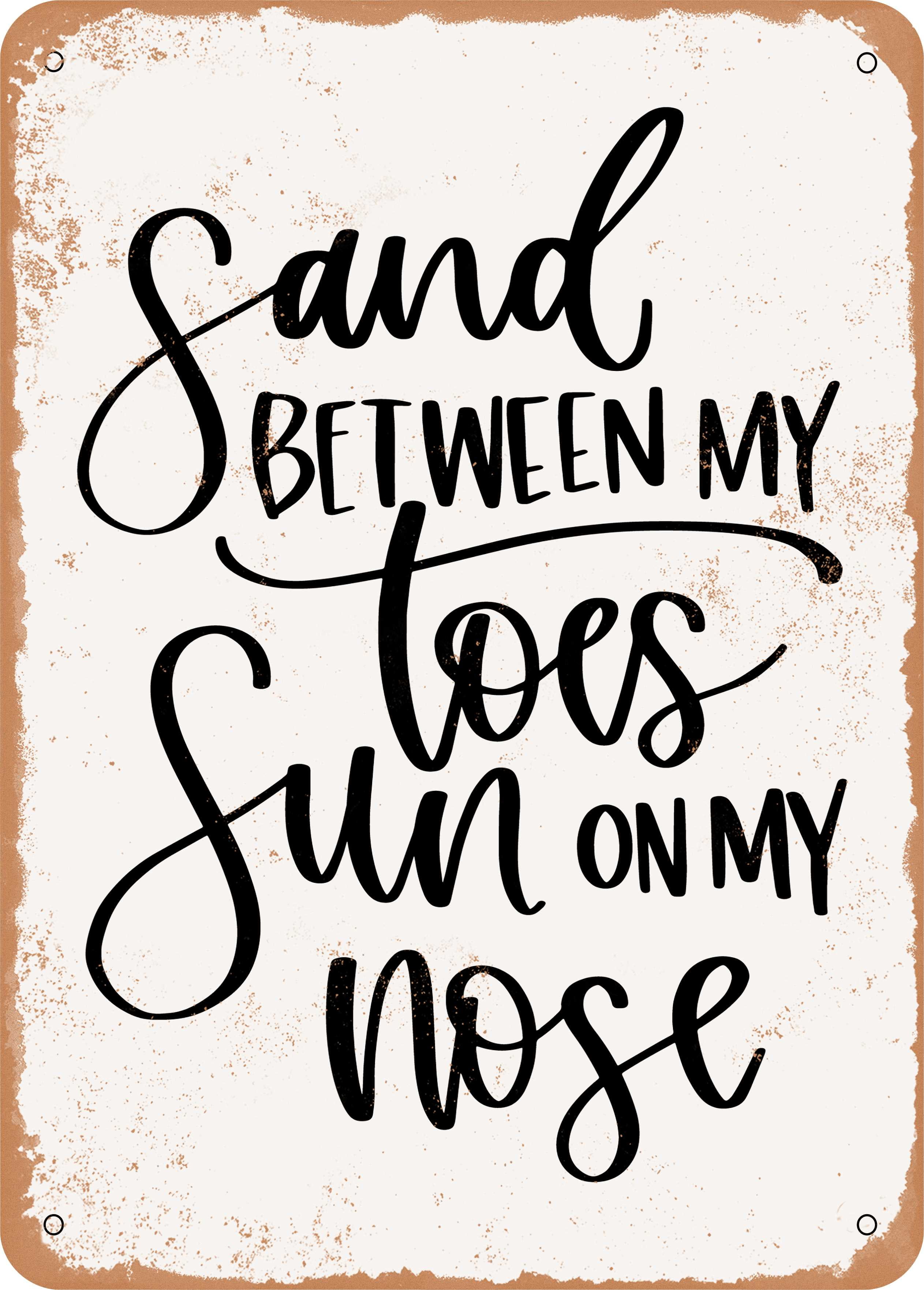 7 x 10 METAL SIGN - Sand Between My toes Sun On My Nose - Vintage Rusty ...