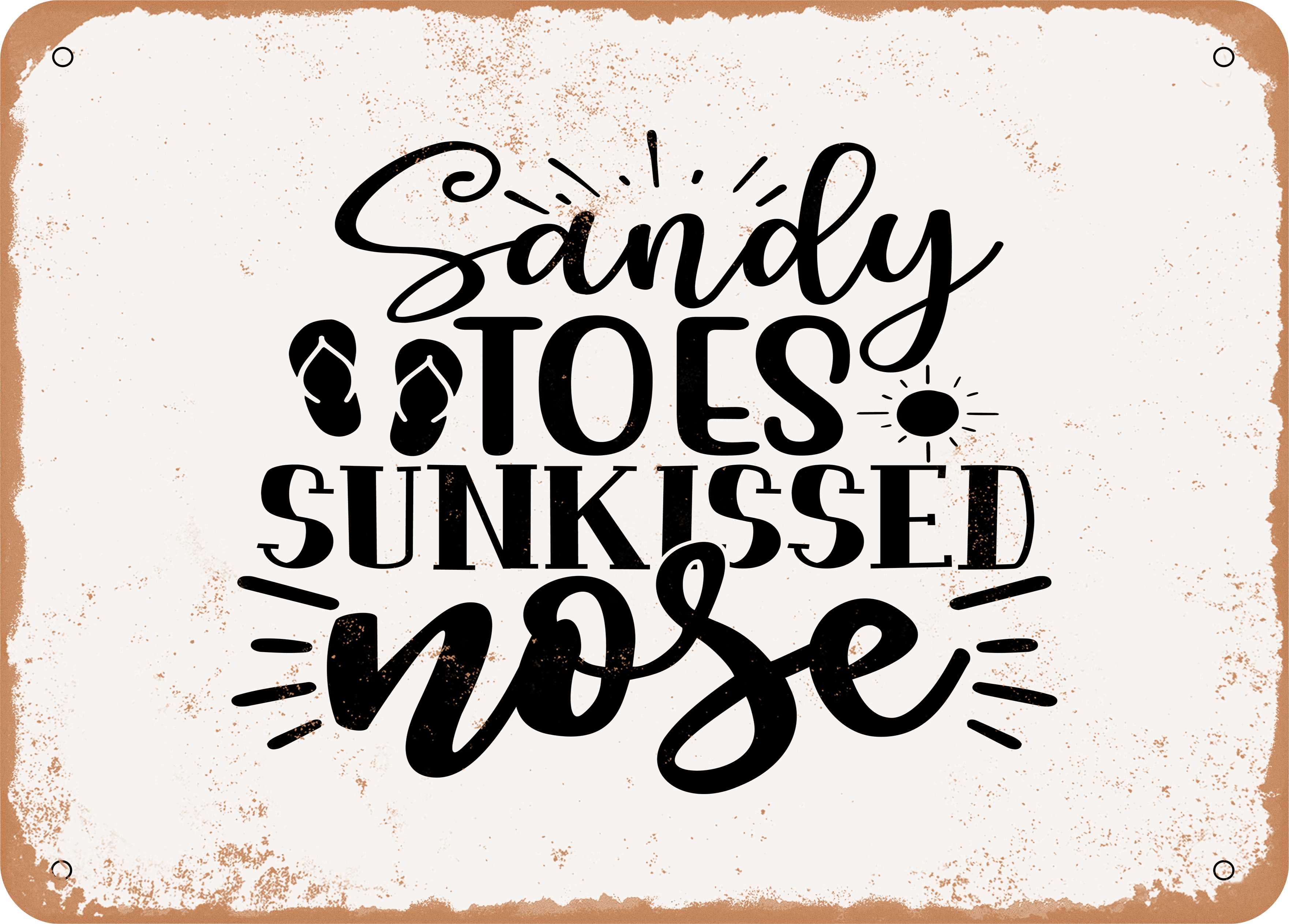 7 x 10 METAL SIGN - Sandy toes Sunkissed Nose - 4 - Vintage Rusty Look ...