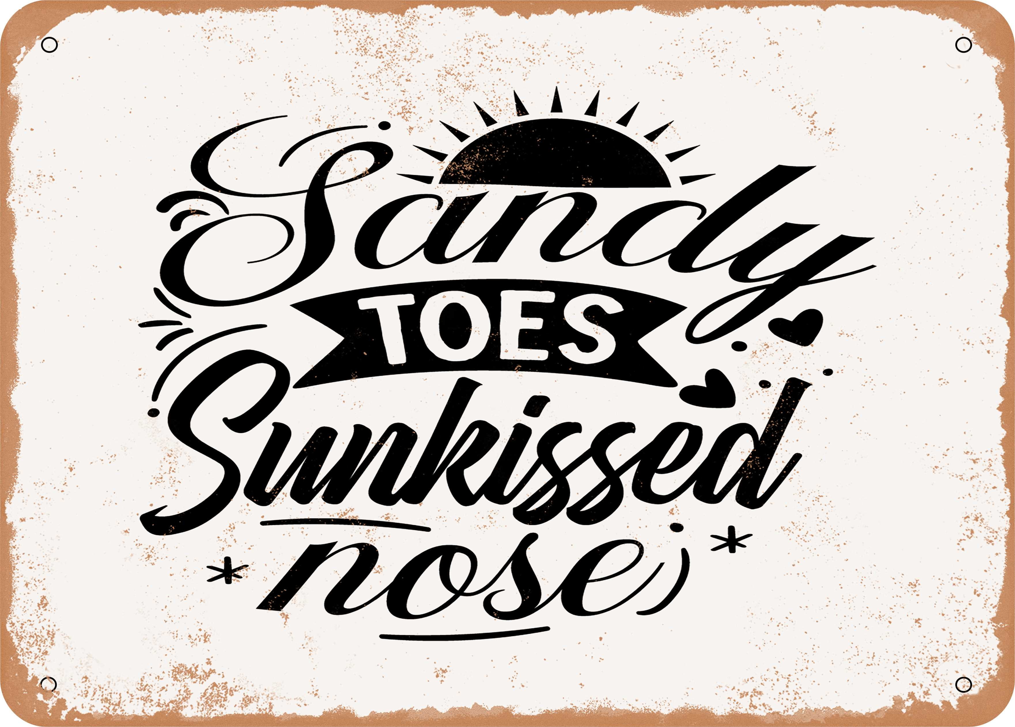 7 x 10 METAL SIGN - Sandy toes Sunkissed Nose - Vintage Rusty Look ...