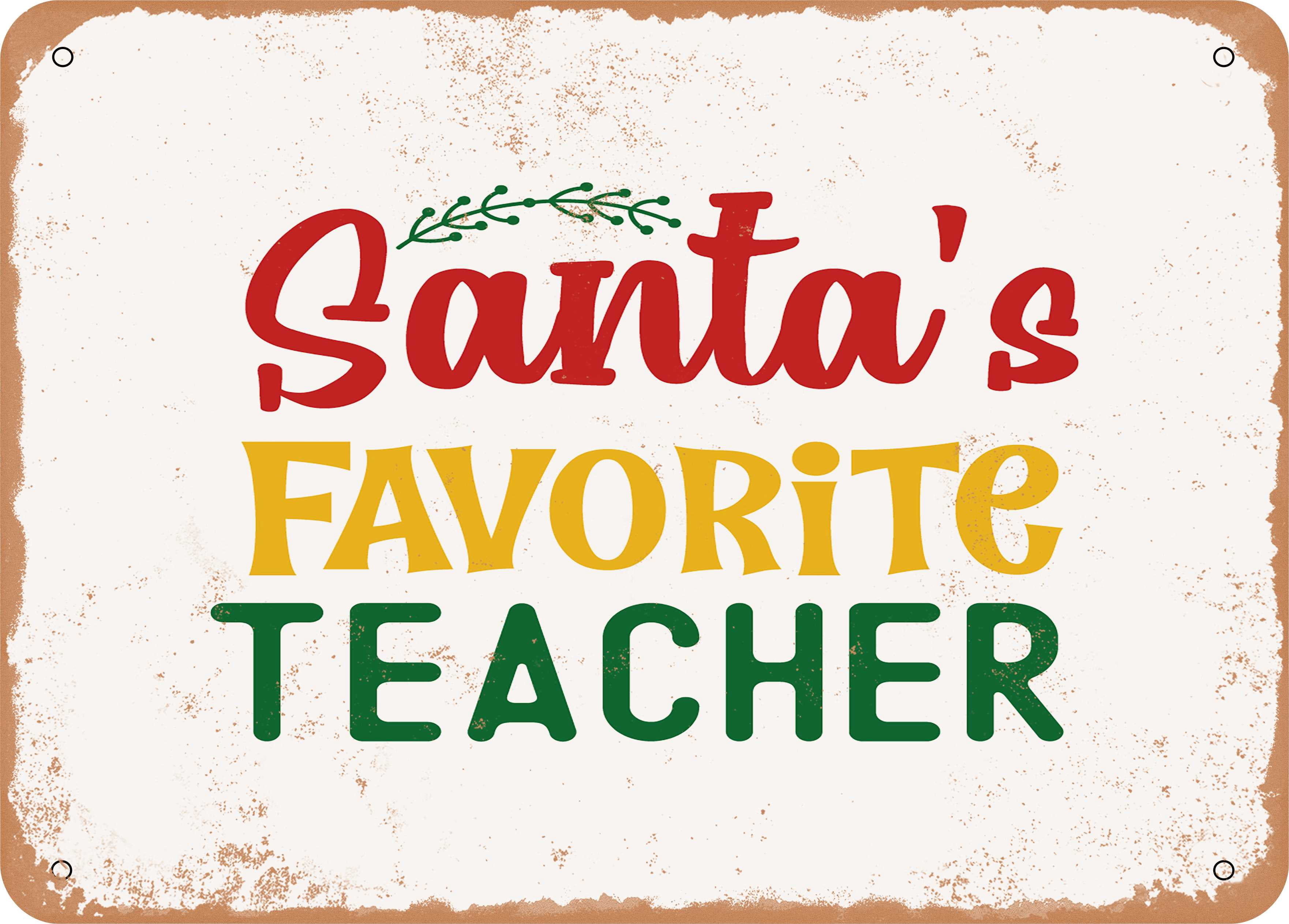 7 x 10 METAL SIGN - Santa's Favorite Teacher - Vintage Rusty Look ...
