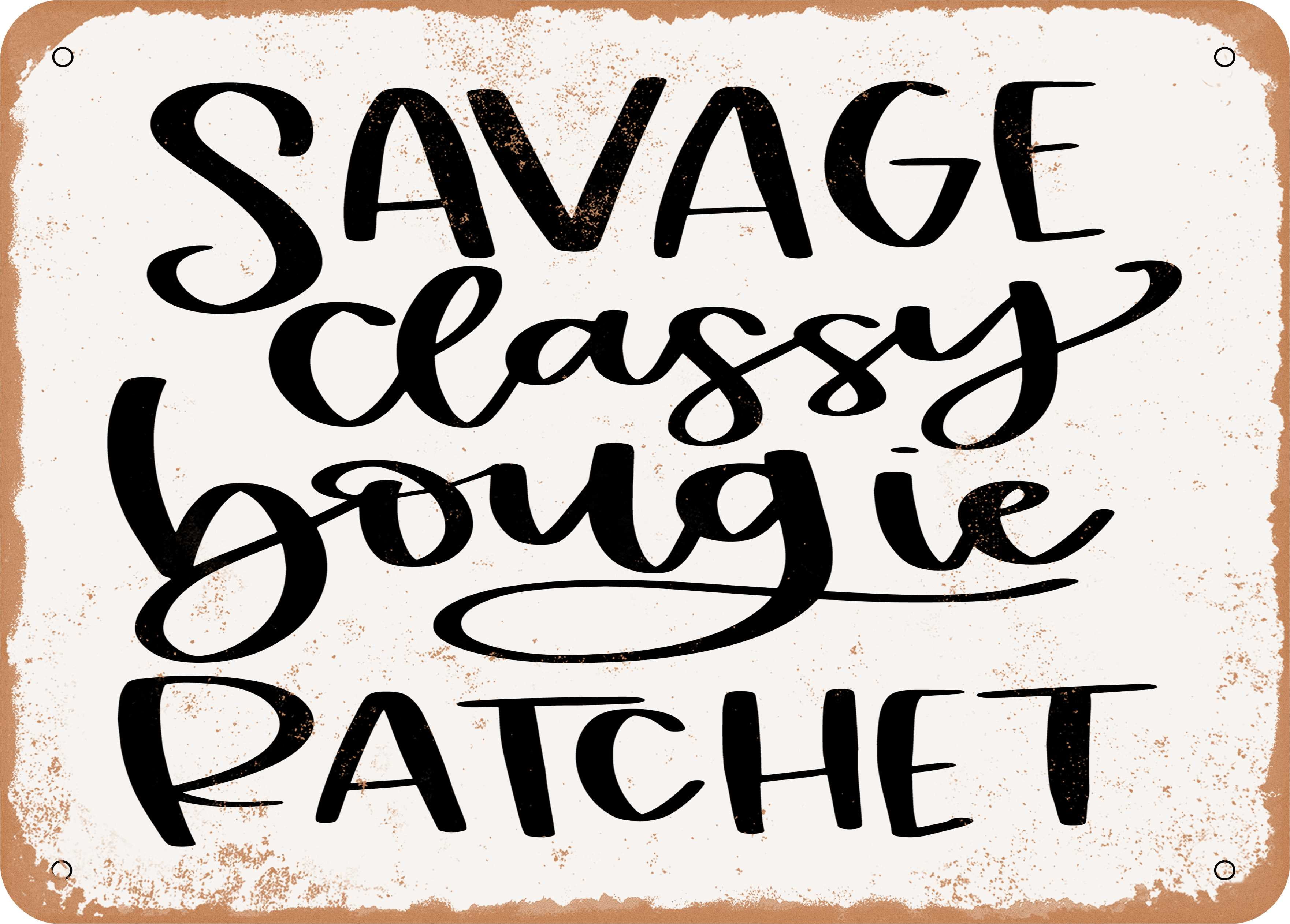 7 x 10 METAL SIGN - Savage Classy Bougie Ratchet - Vintage Rusty Look ...