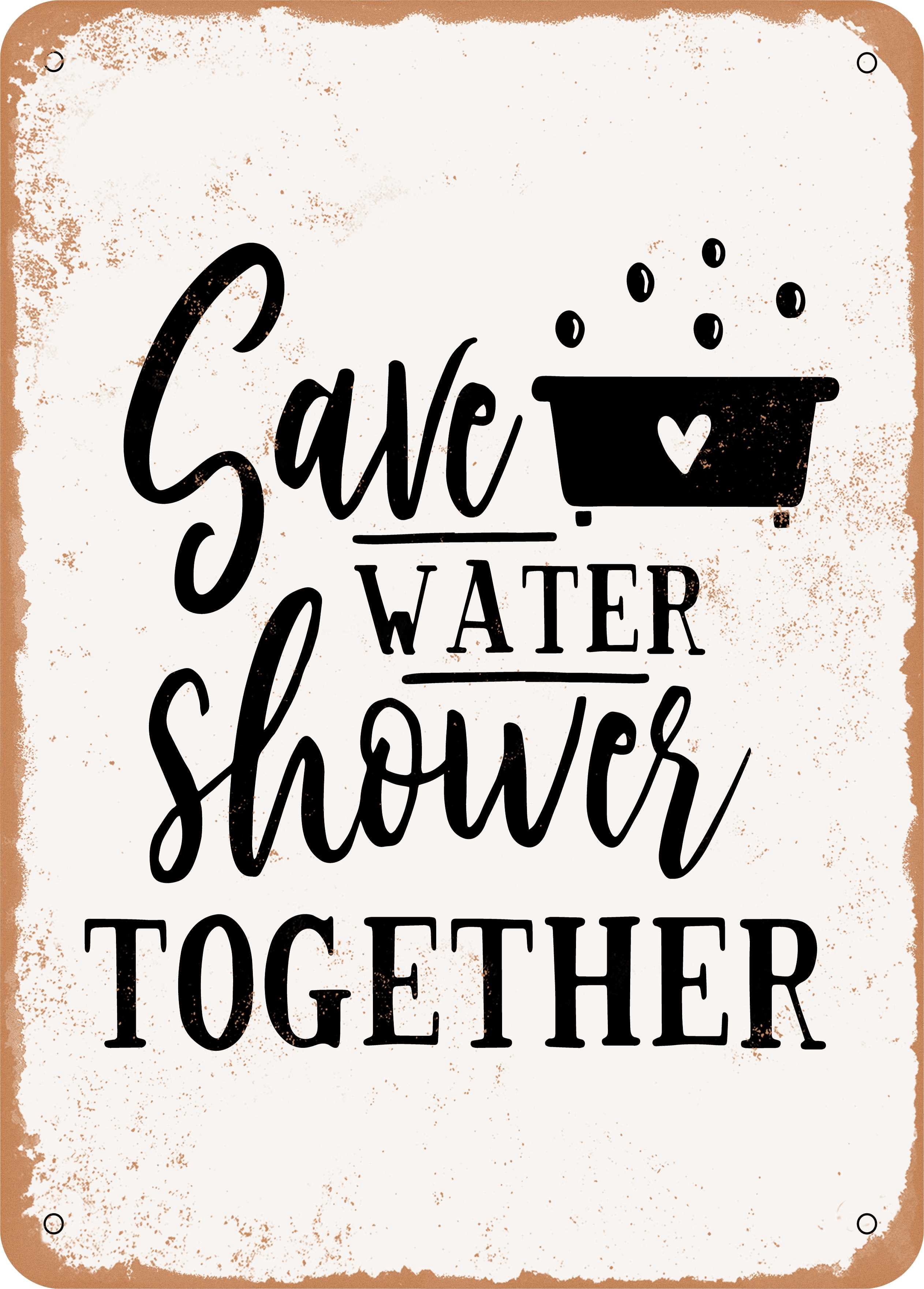 7 x 10 METAL SIGN - Save Water Shower together - 3 - Vintage Rusty Look ...