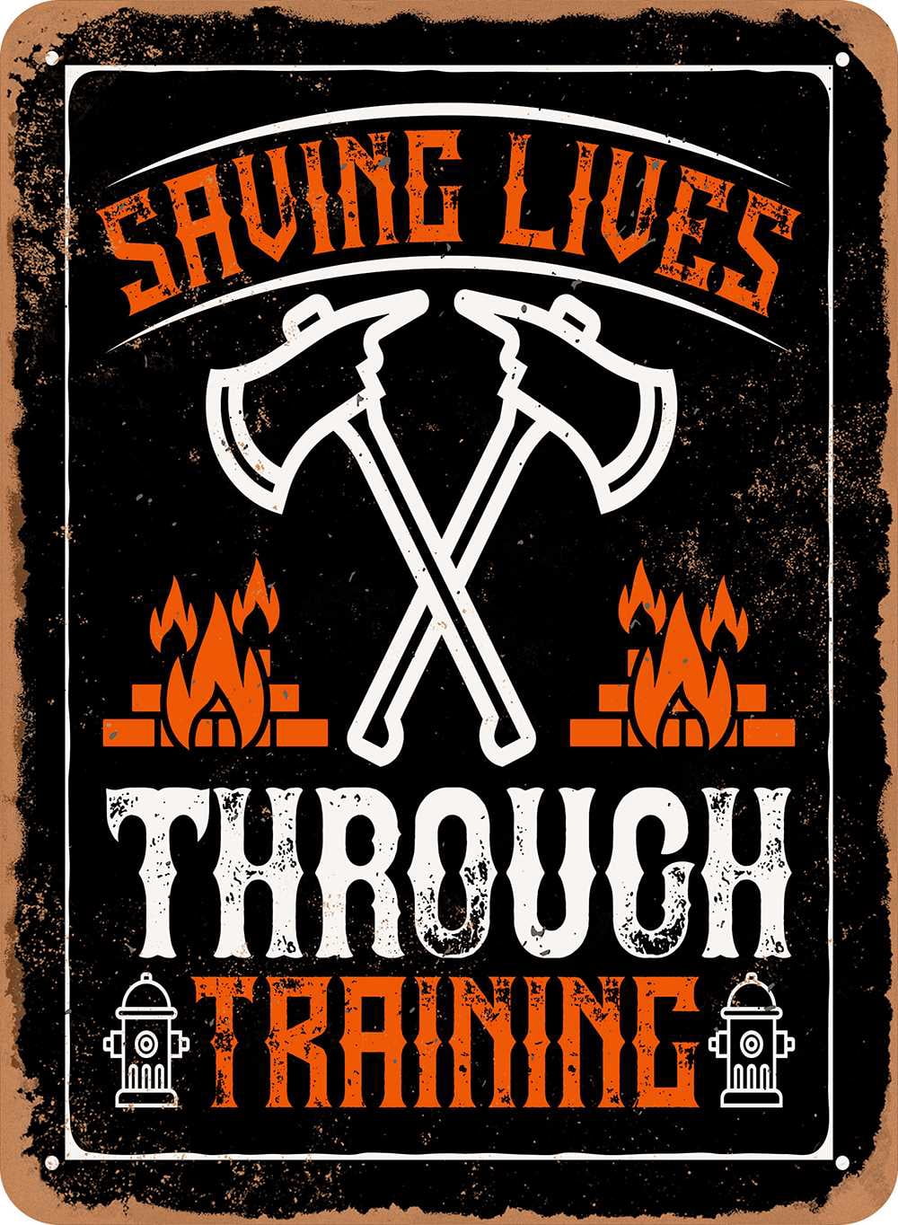 7 x 10 METAL SIGN - Saving Lives Through Training - (Firefighters ...