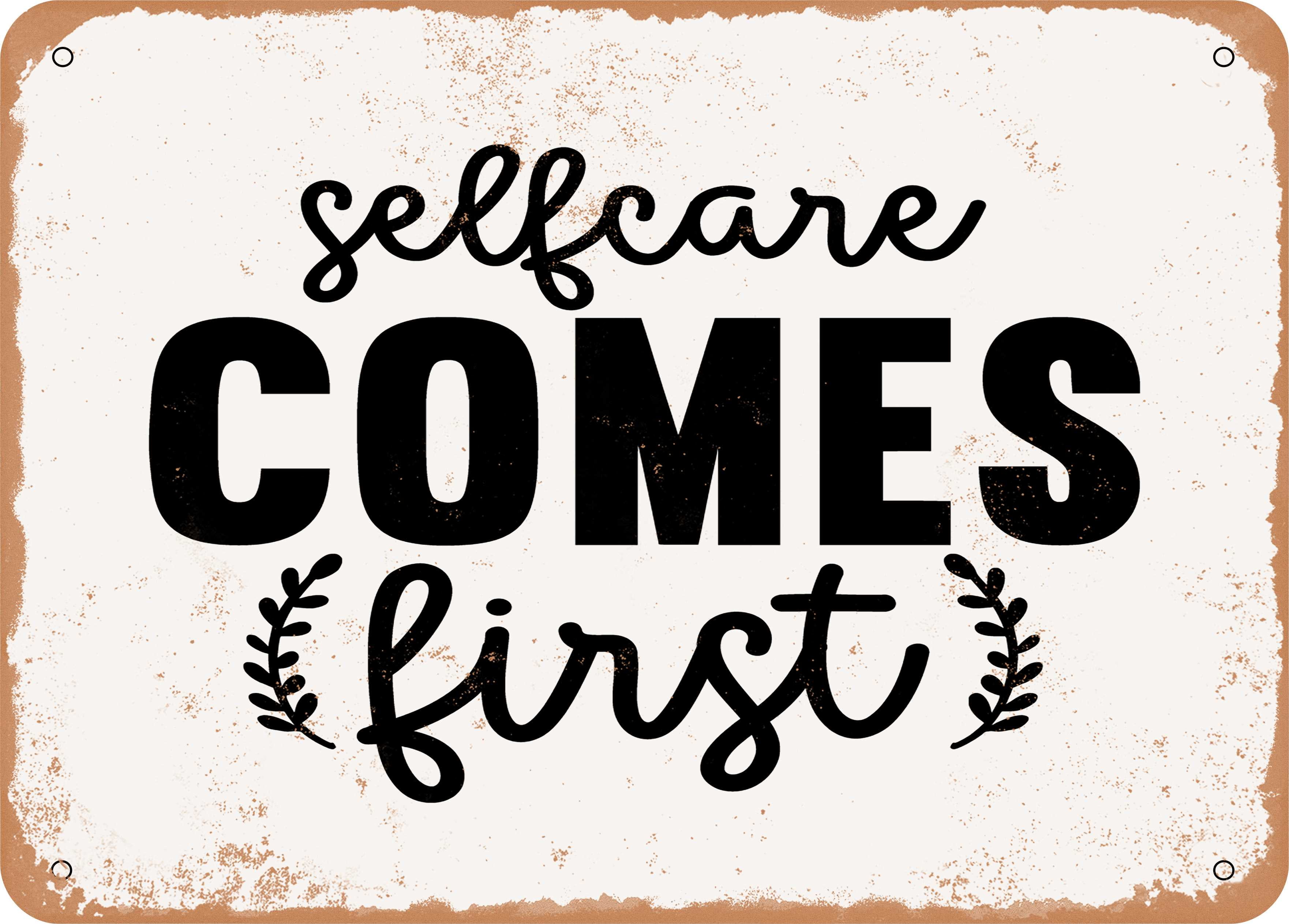 7 x 10 METAL SIGN - Selfcare Comes First - Vintage Rusty Look - Walmart.com
