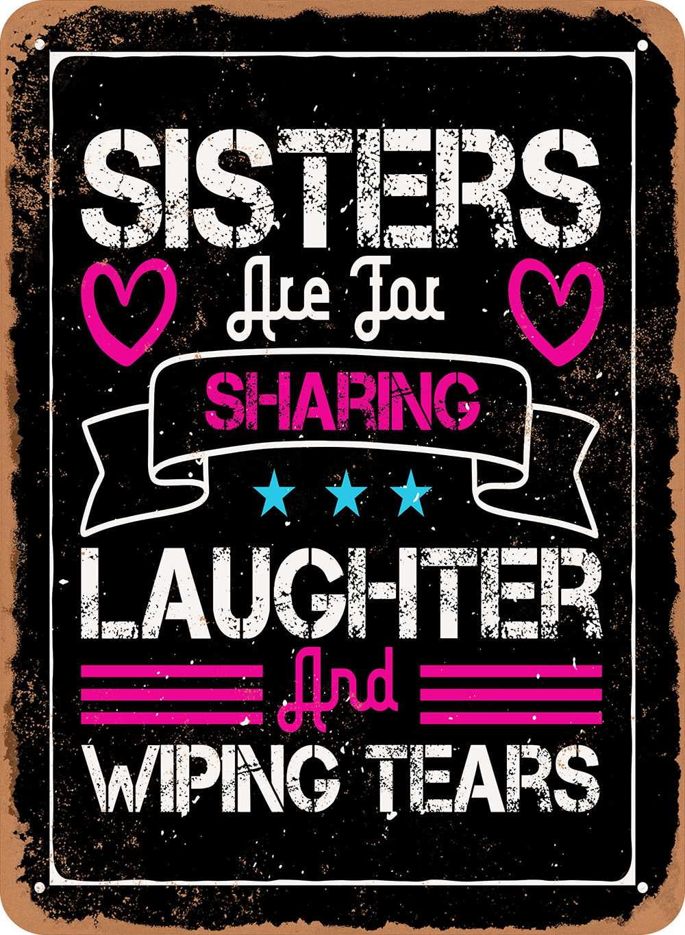 7 x 10 METAL SIGN - Sisters Are For Sharing Laughter and Wiping Tears ...