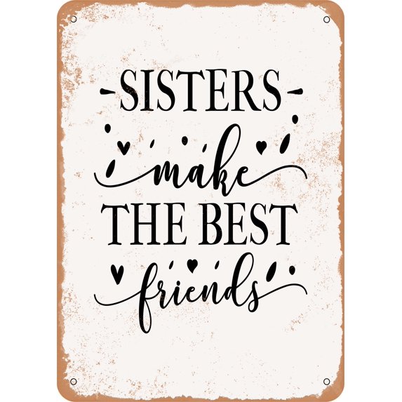 7 x 10 METAL SIGN - Sisters Make the Best Friends - Vintage Rusty Look ...