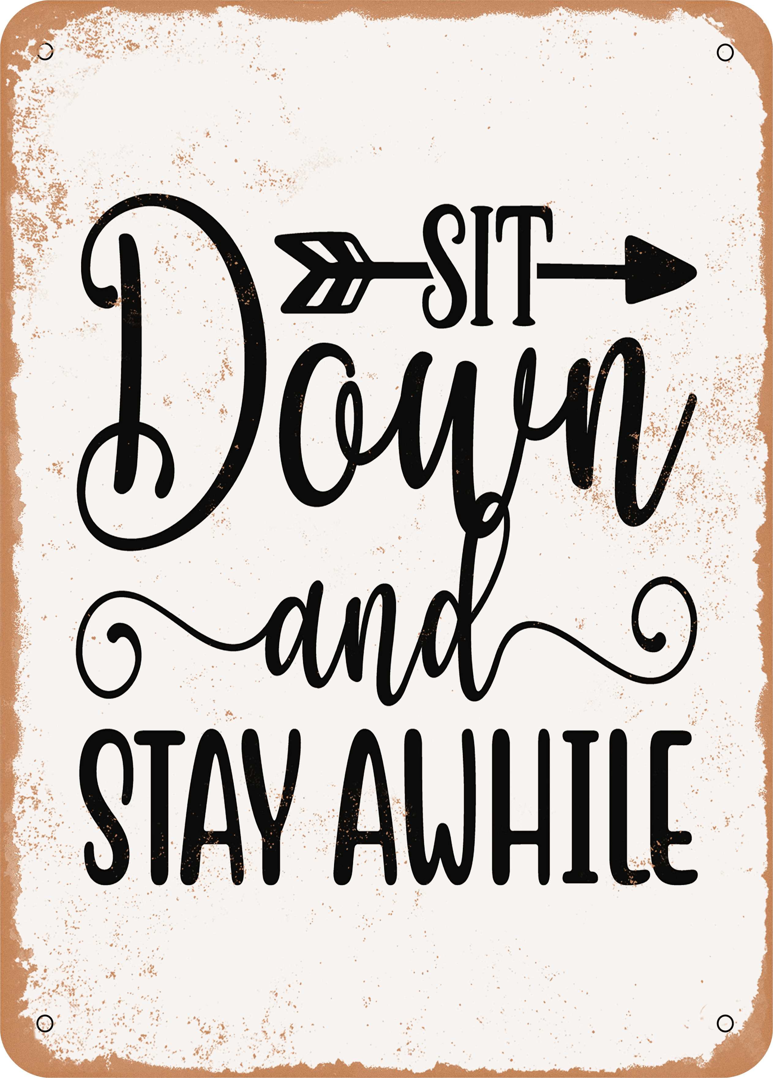 7 x 10 METAL SIGN - Sit Down and Stay Awhile - 2 - Vintage Rusty Look ...