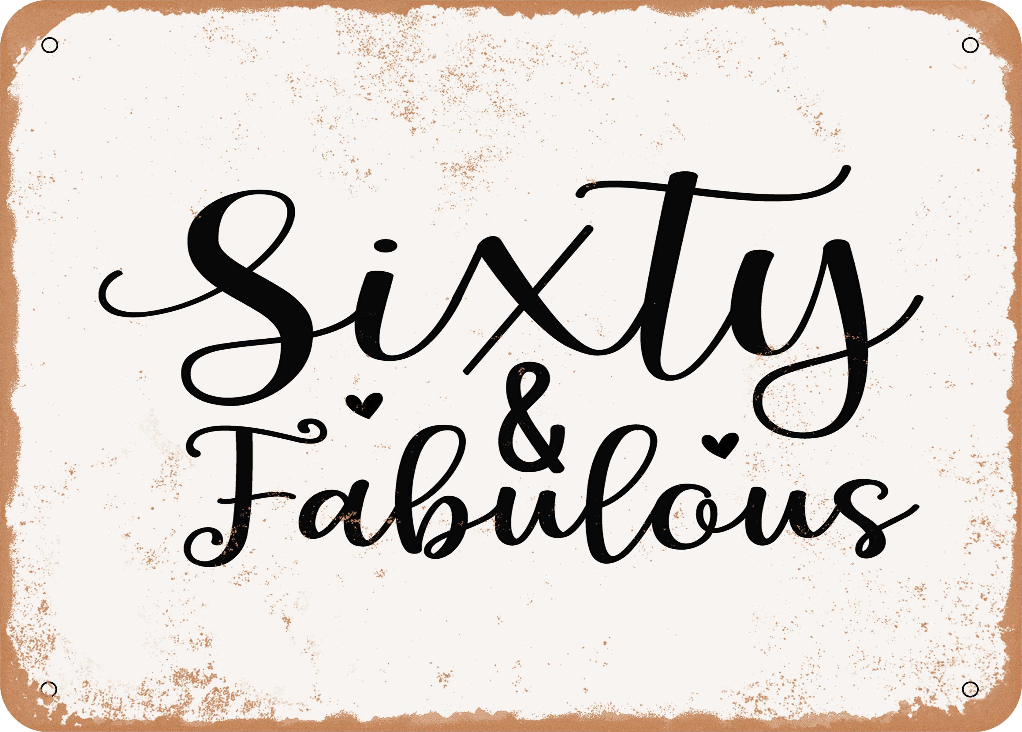7 x 10 METAL SIGN - Sixty and Fabulous - 2 - Vintage Rusty Look ...
