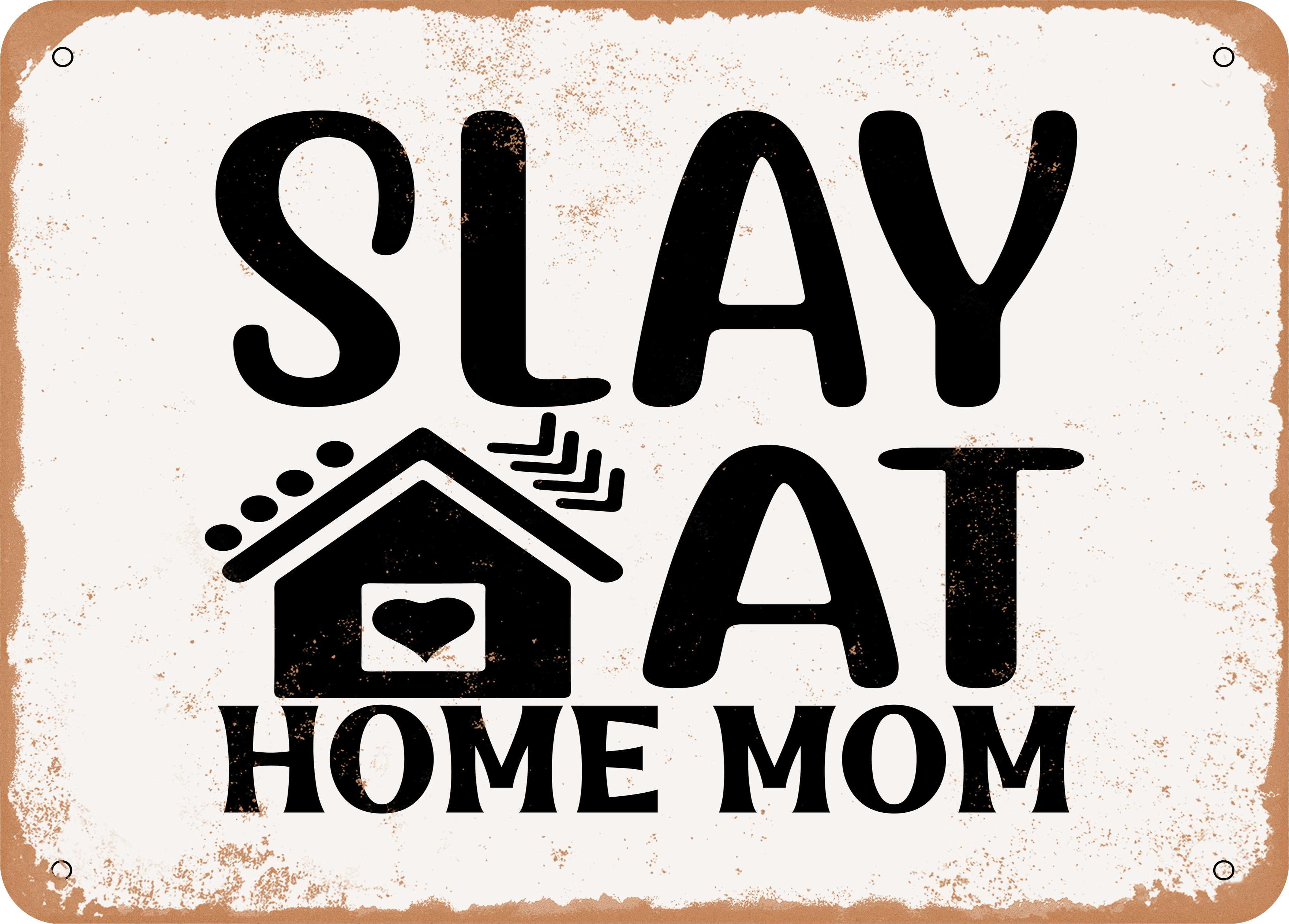 7 x 10 METAL SIGN - Slay At Home Mom - 2 - Vintage Rusty Look - Walmart.com