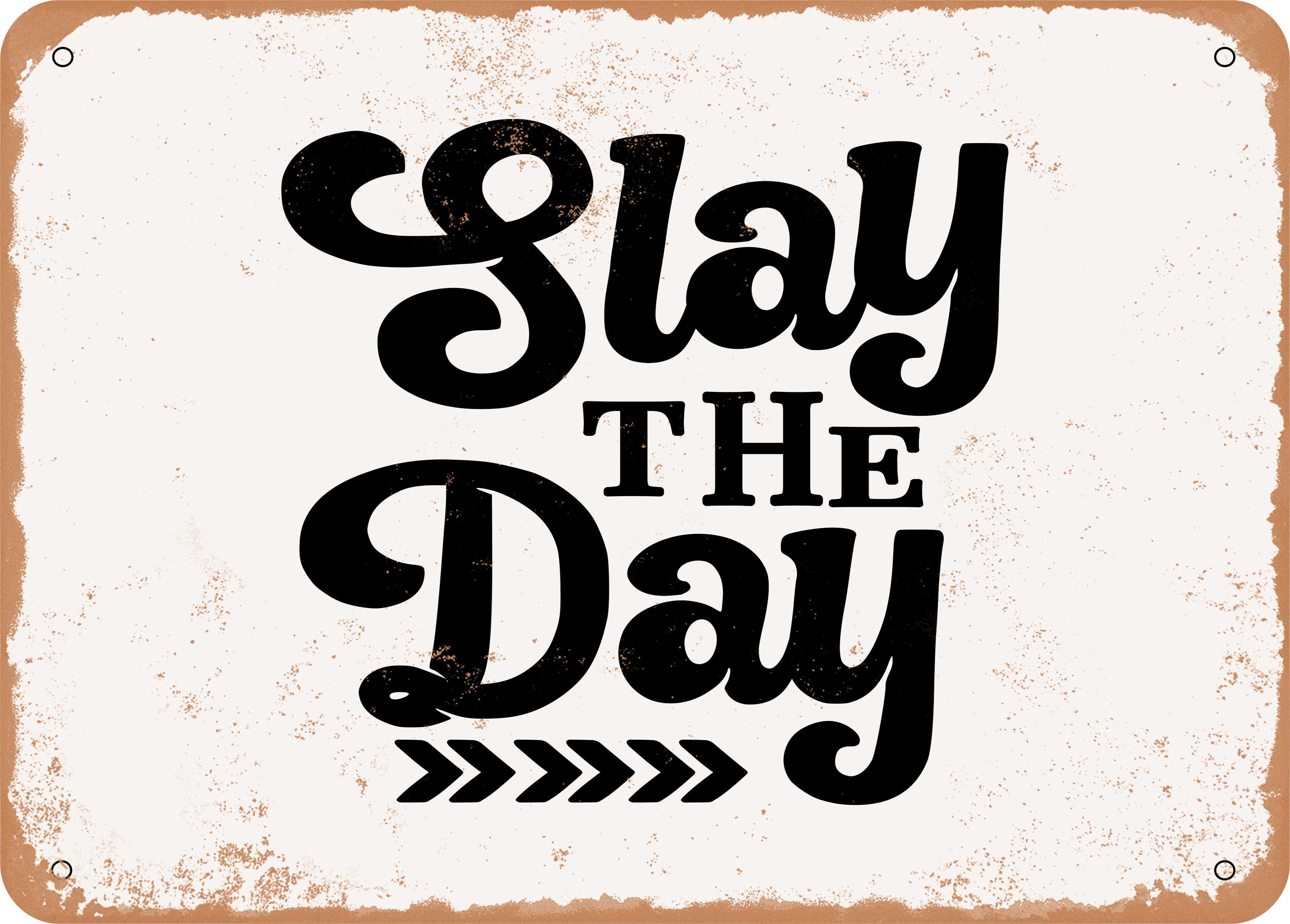 7 x 10 METAL SIGN - Slay the Day - 3 - Vintage Rusty Look - Walmart.com