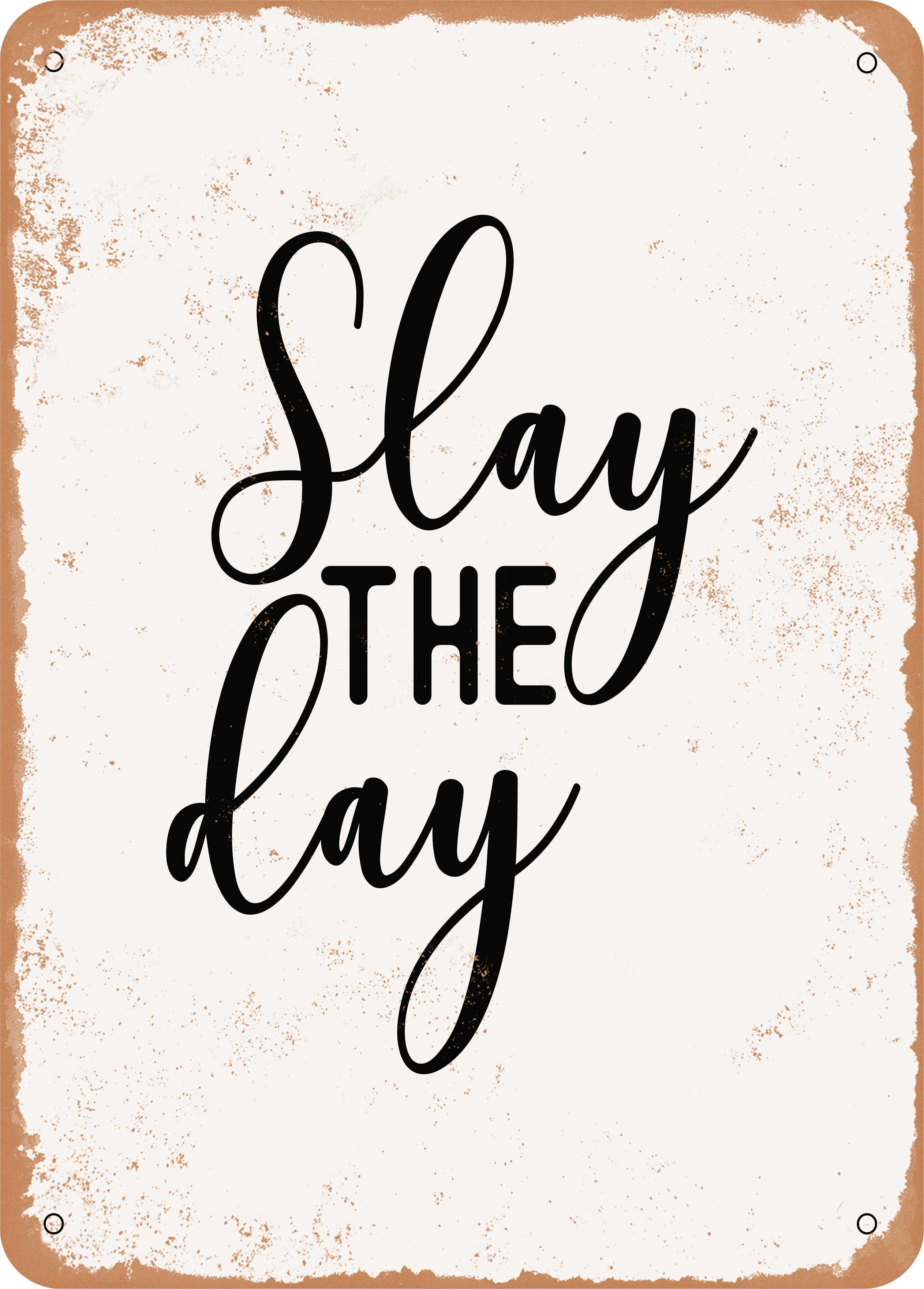 7 x 10 METAL SIGN - Slay the Day - Vintage Rusty Look - Walmart.com