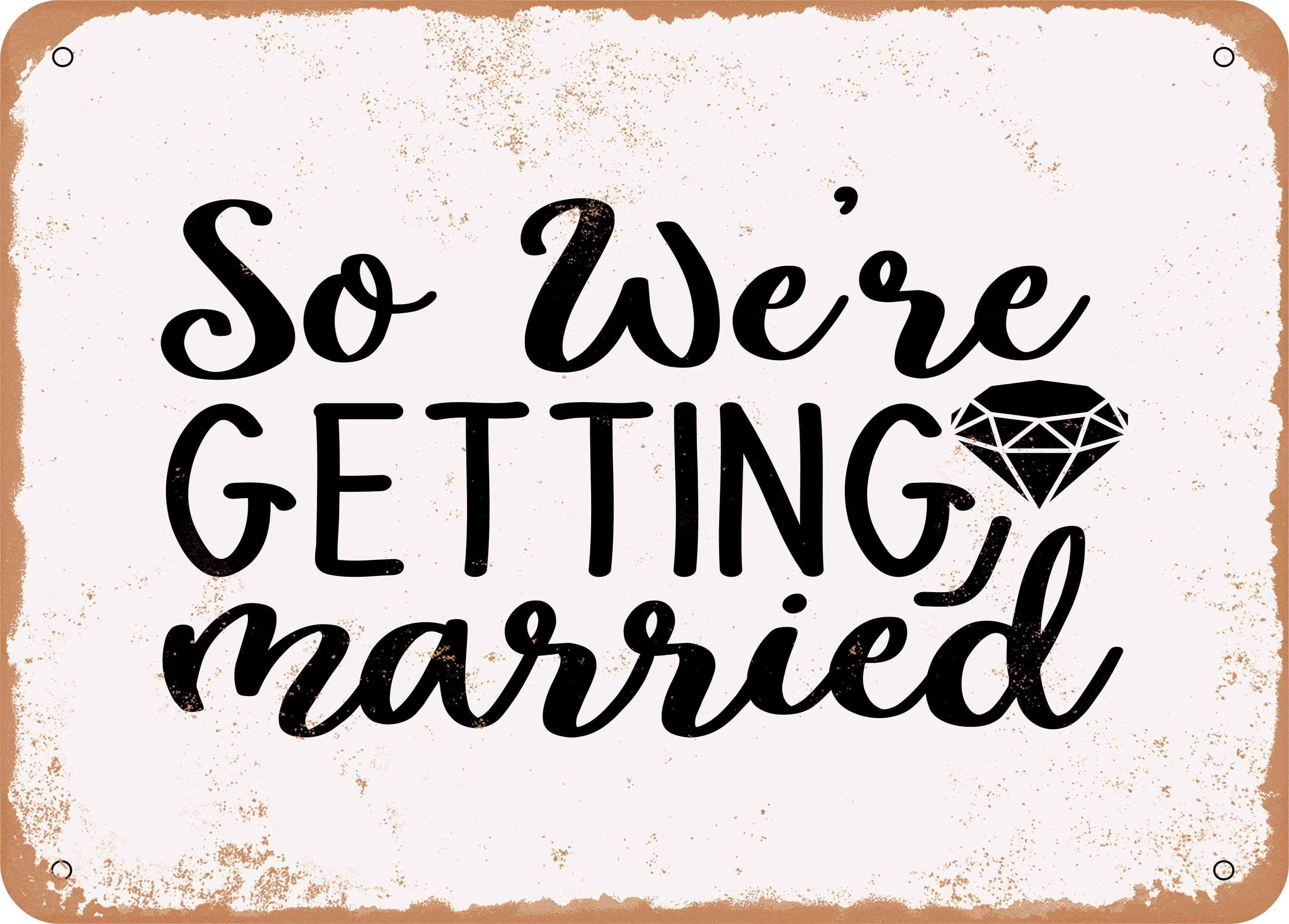 7 x 10 METAL SIGN - So Were Getting Married - Vintage Rusty Look ...