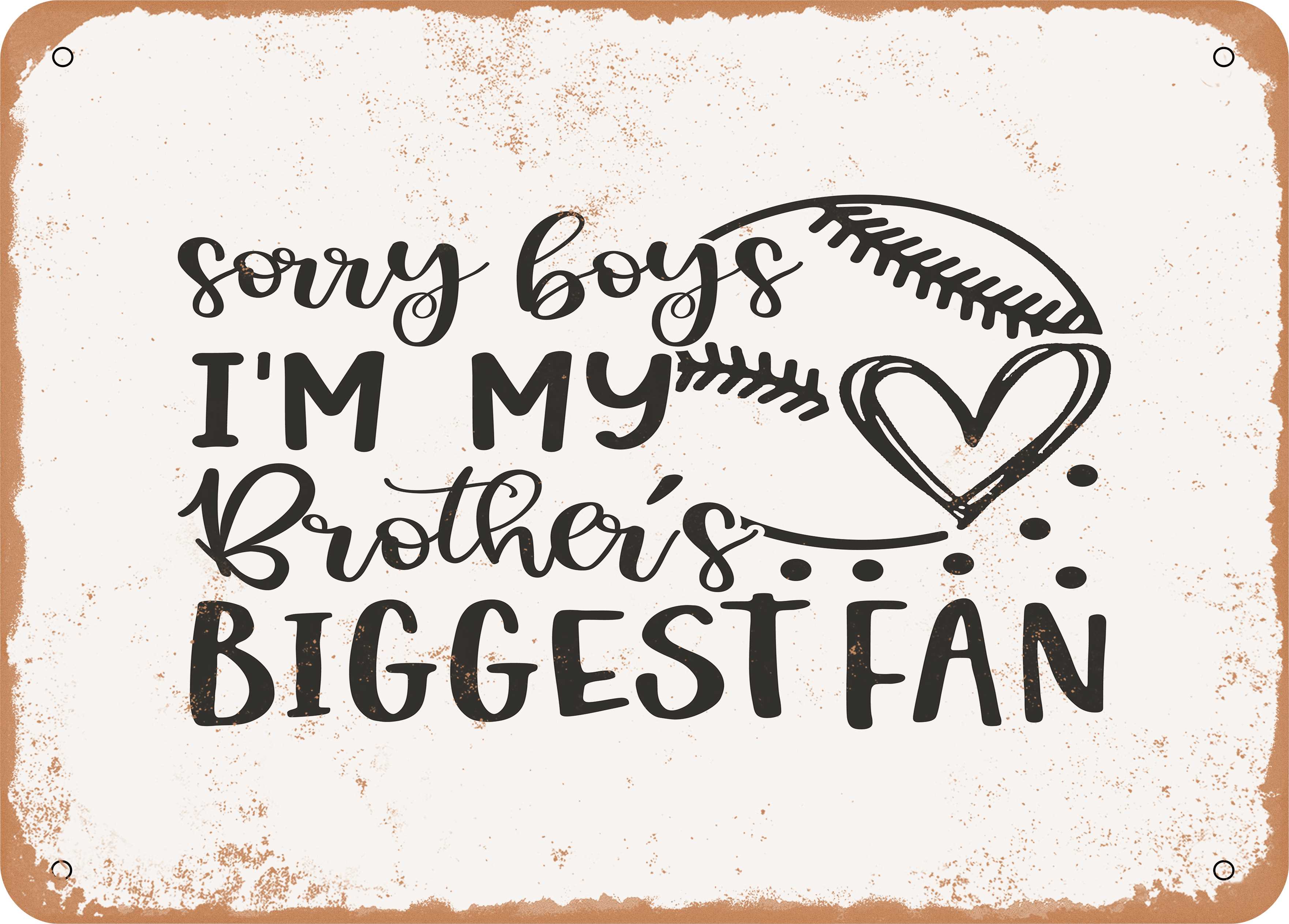 7 x 10 METAL SIGN - Sorry Boys I'm My Brothers Biggest Fan - Vintage ...