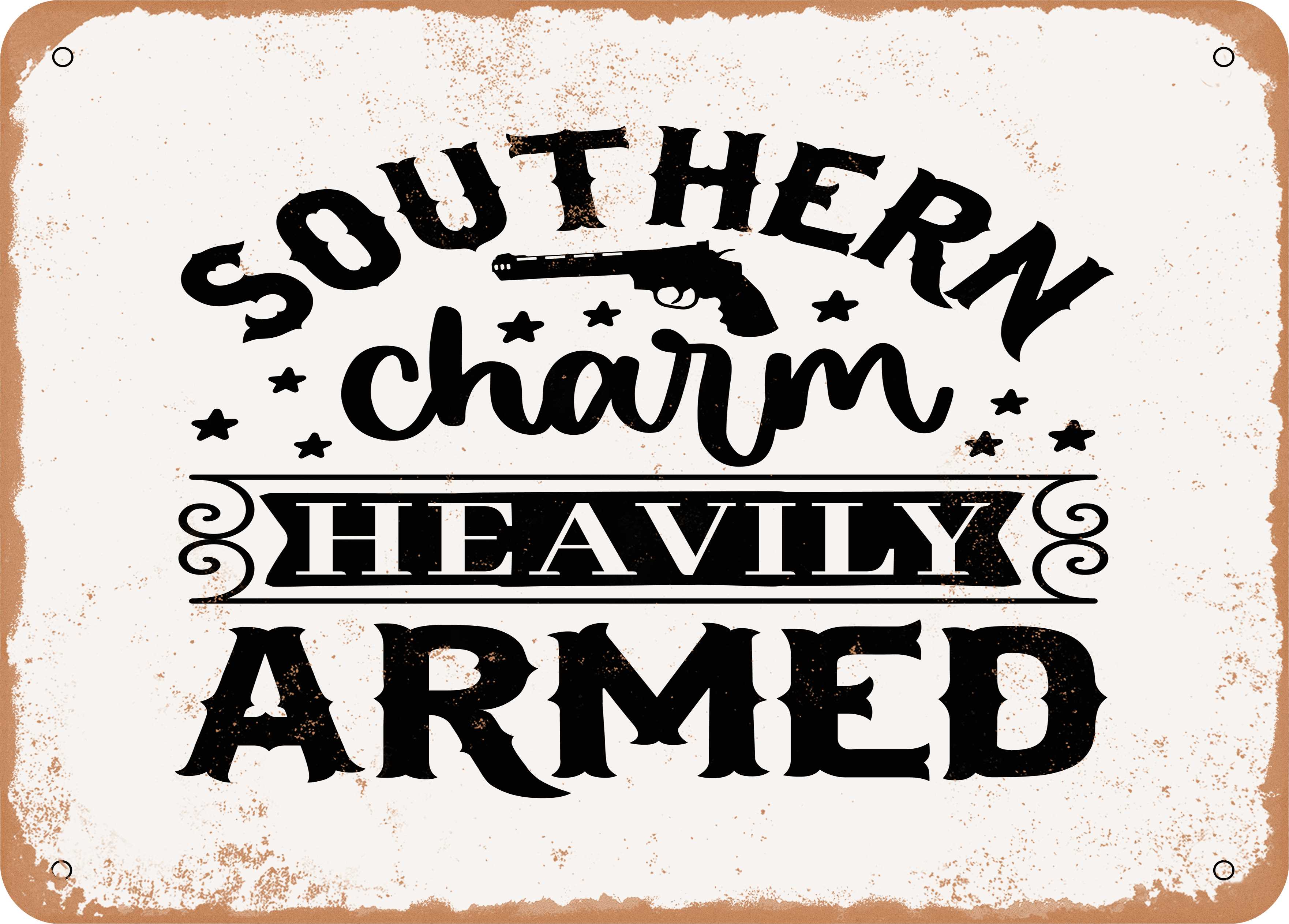 7 x 10 METAL SIGN - Southern Charm Heavily Armed - Vintage Rusty Look ...