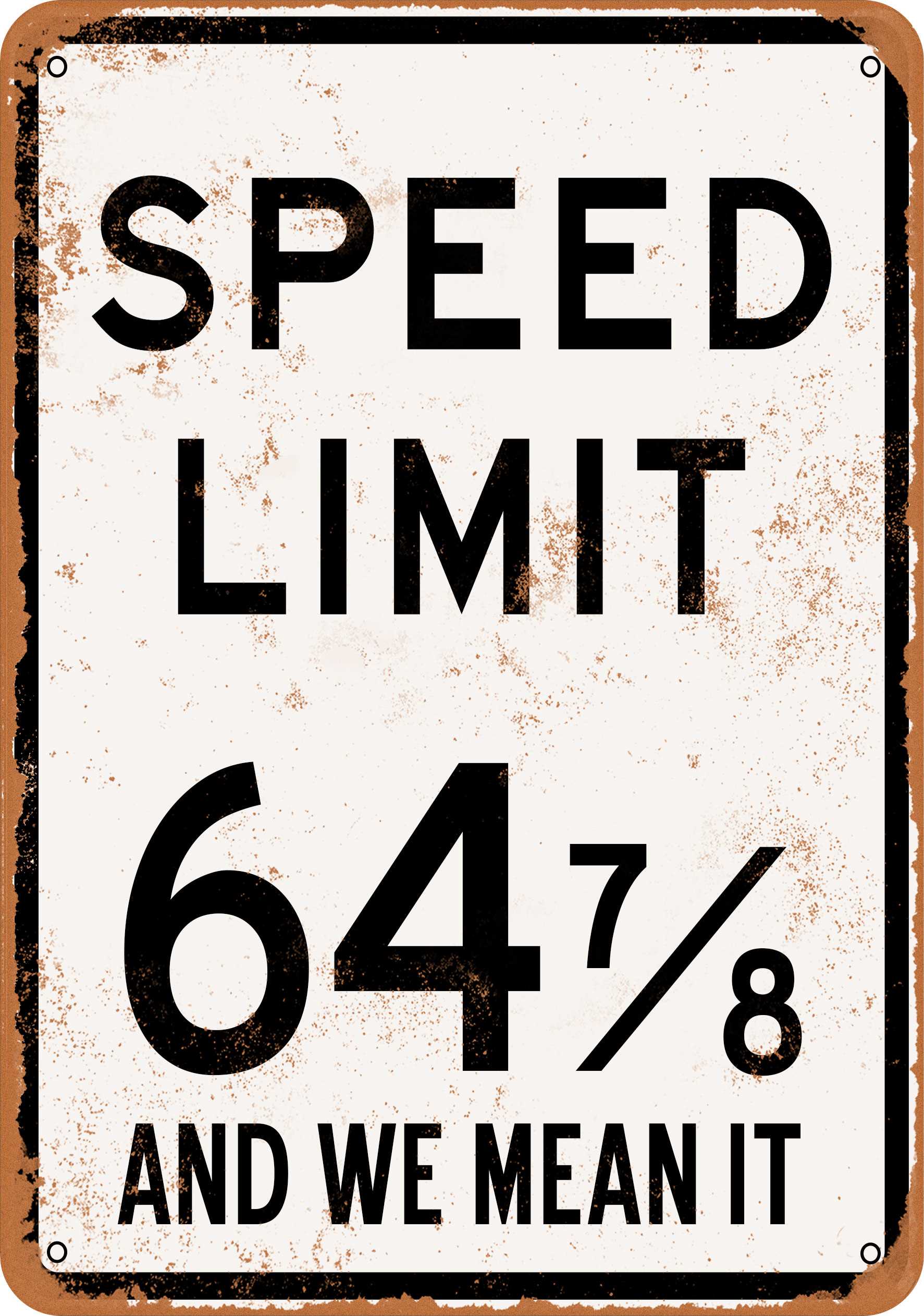 7 x 10 METAL SIGN - Speed Limit 64 7/8 and We Mean It - Vintage Rusty ...