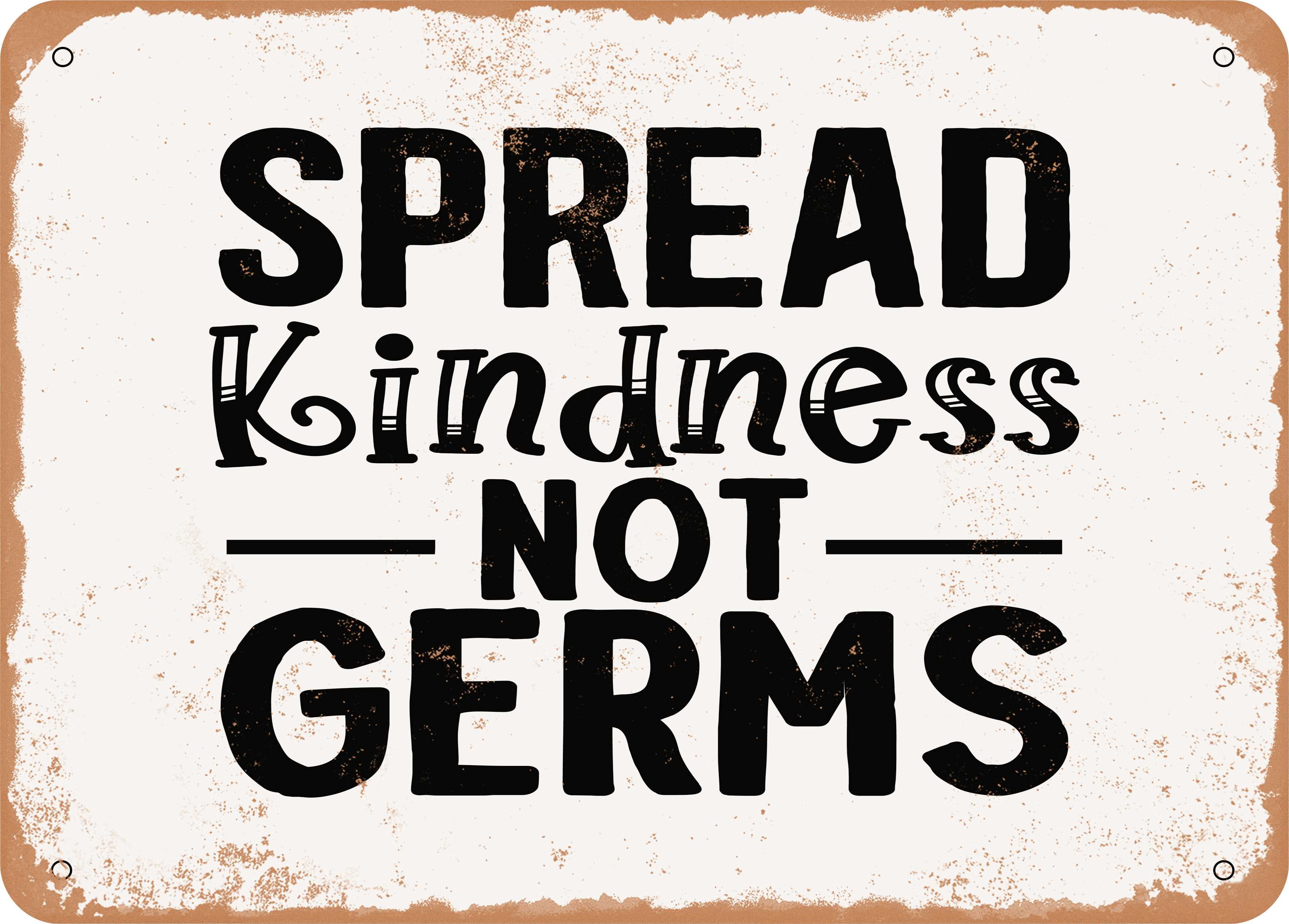 7 x 10 METAL SIGN - Spread Kindness Not Germs - Vintage Rusty Look ...