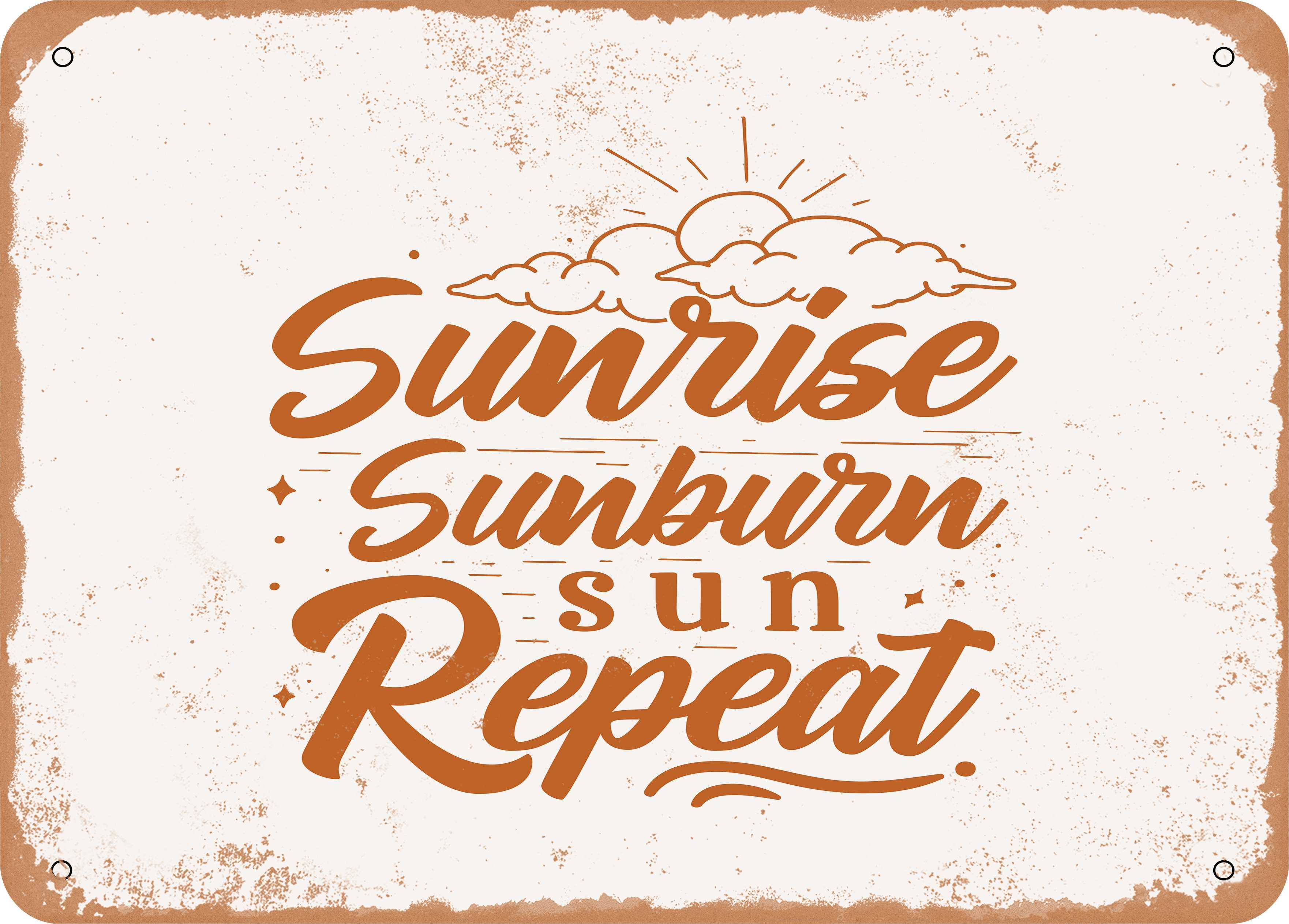 7 x 10 METAL SIGN - Sunrise Sunburn Sun Repeat - Vintage Rusty Look ...