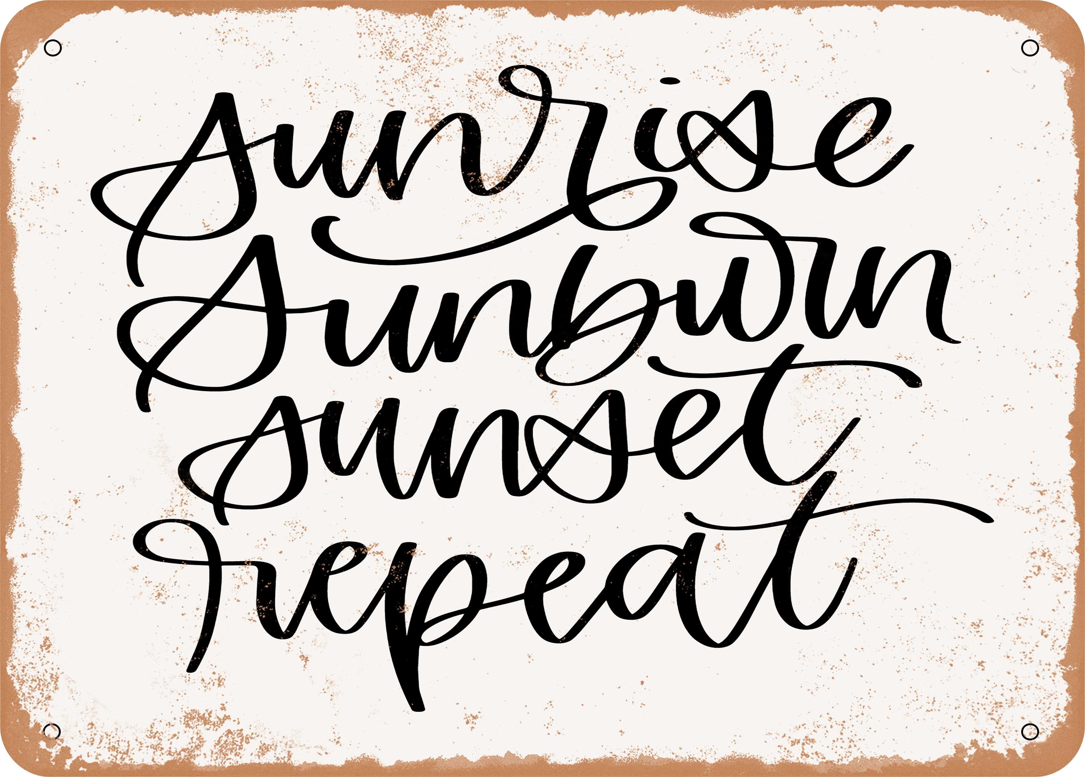 7 x 10 METAL SIGN - Sunrise Sunburn Sunset Repeat - 5 - Vintage Rusty ...