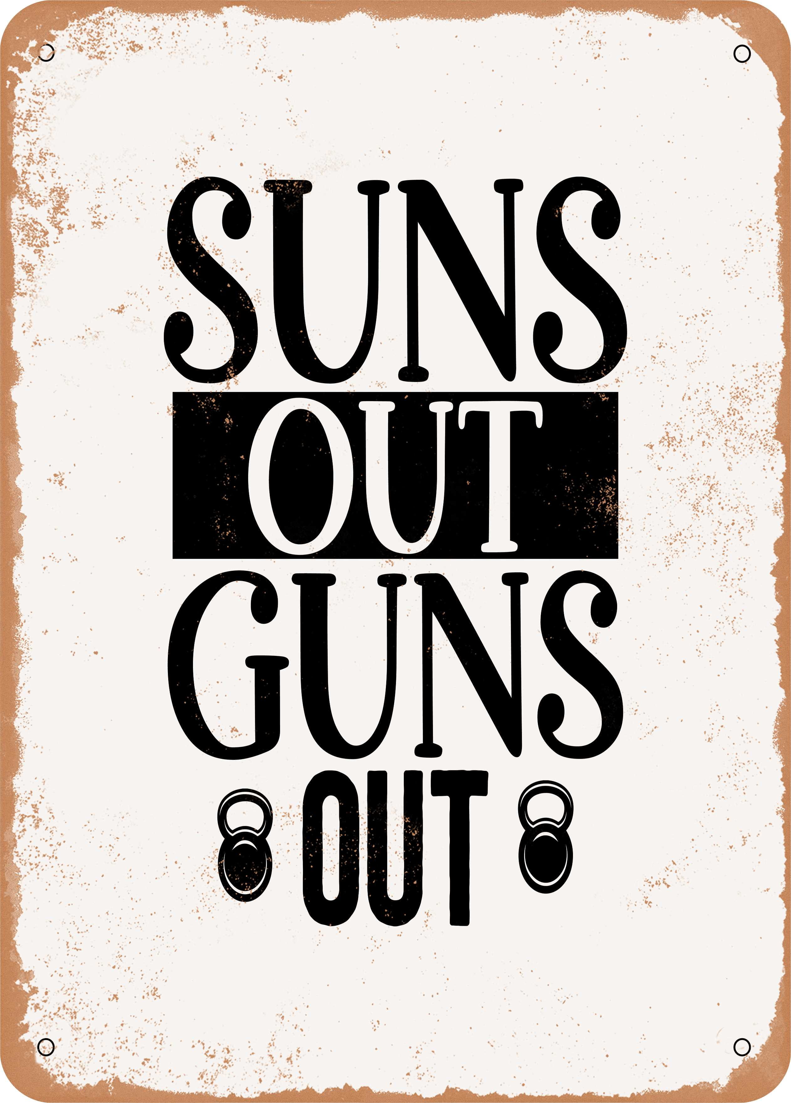 7 x 10 METAL SIGN - Suns Out Guns Out - 2 - Vintage Rusty Look ...