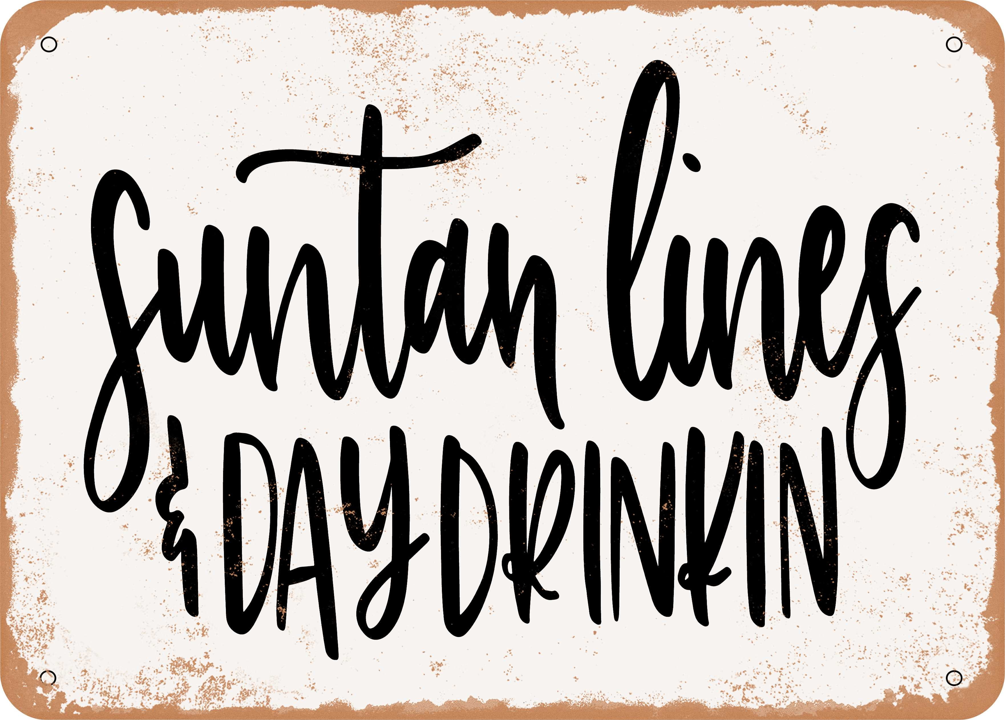 7 x 10 METAL SIGN - Suntan Lines and Day Drinkin - Vintage Rusty Look ...