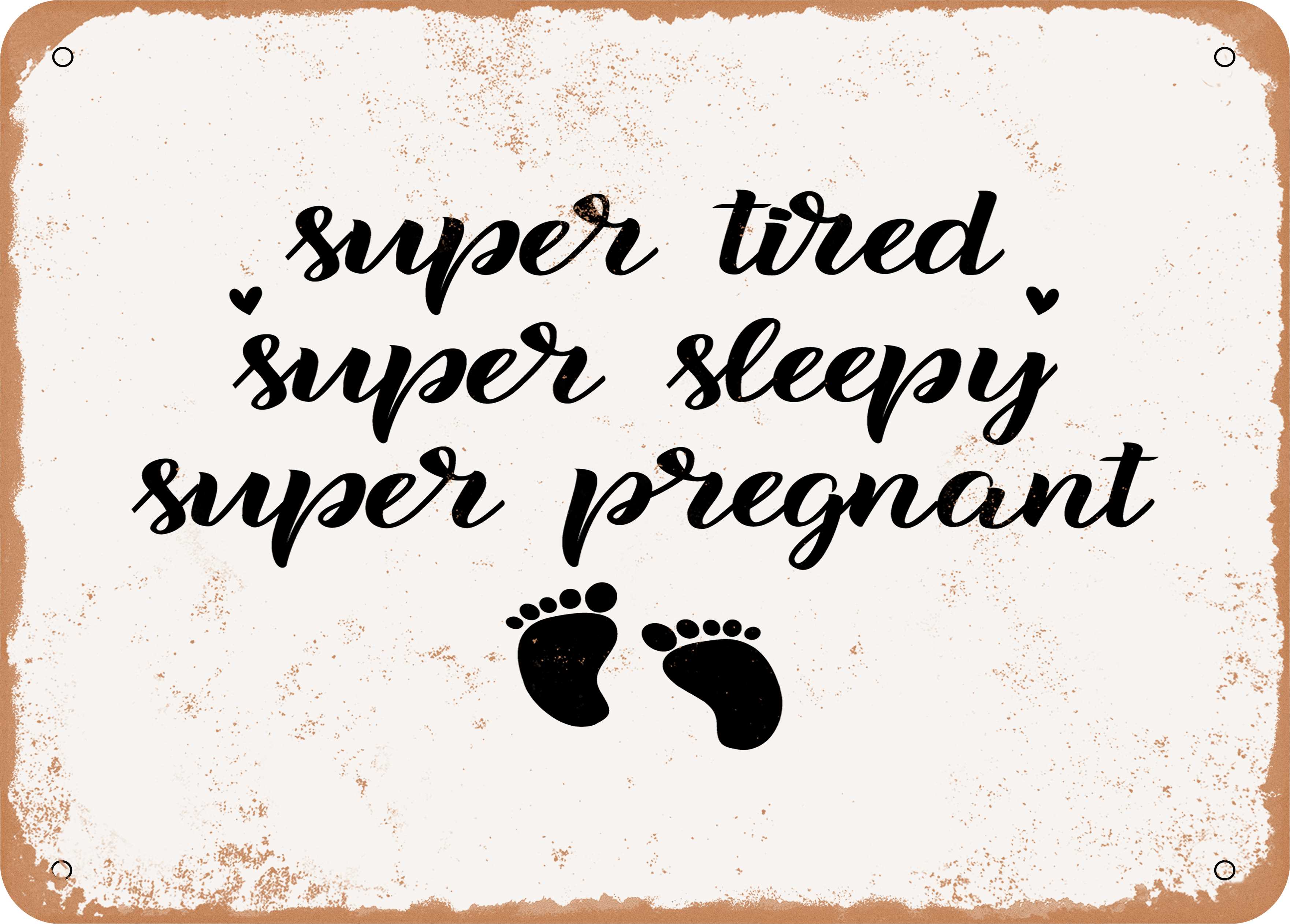7 x 10 METAL SIGN - Super Tired Super Sleepy Super Pregnant - Vintage ...