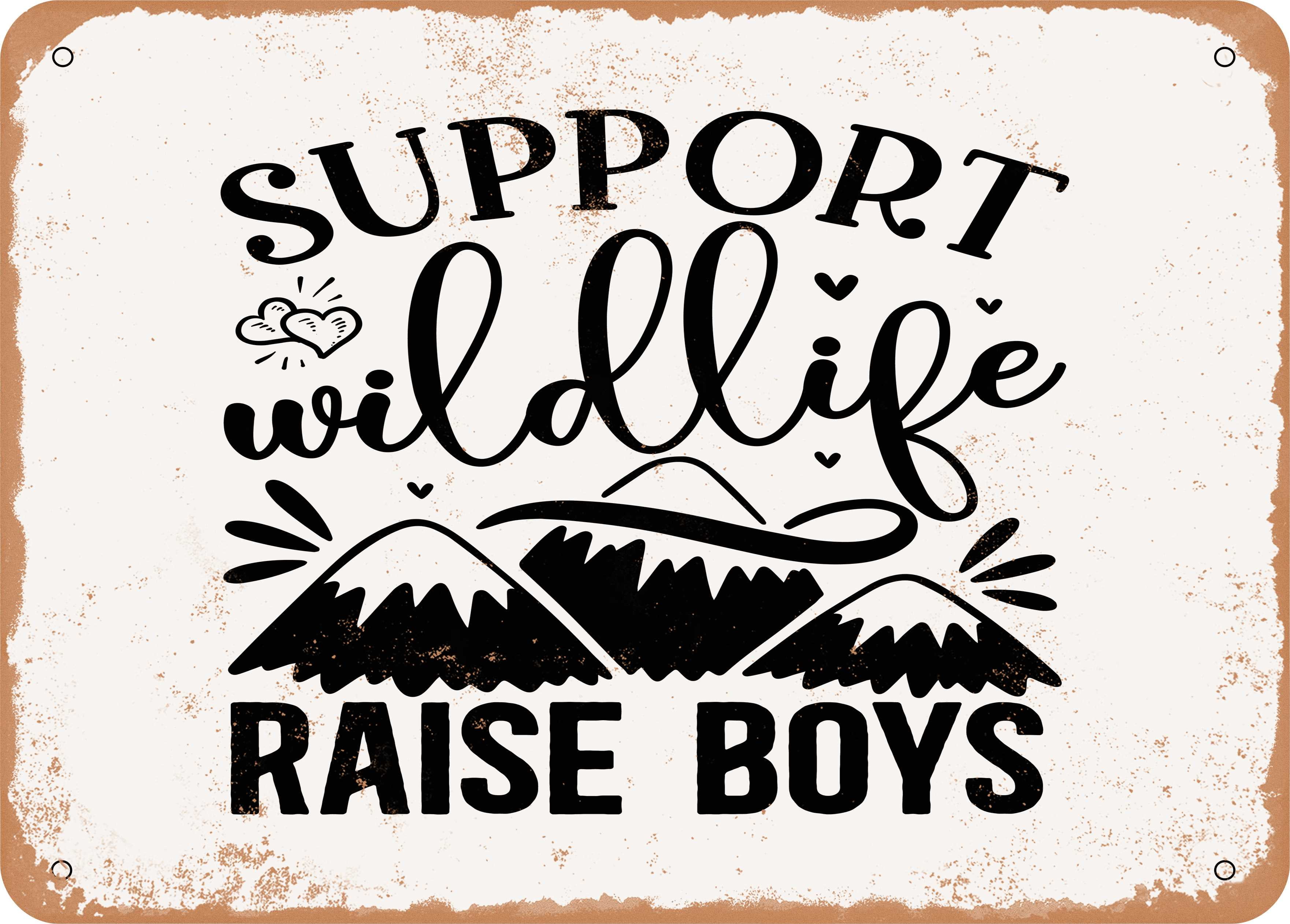 7 x 10 METAL SIGN - Support Wildlife Raise Boys - 2 - Vintage Rusty ...