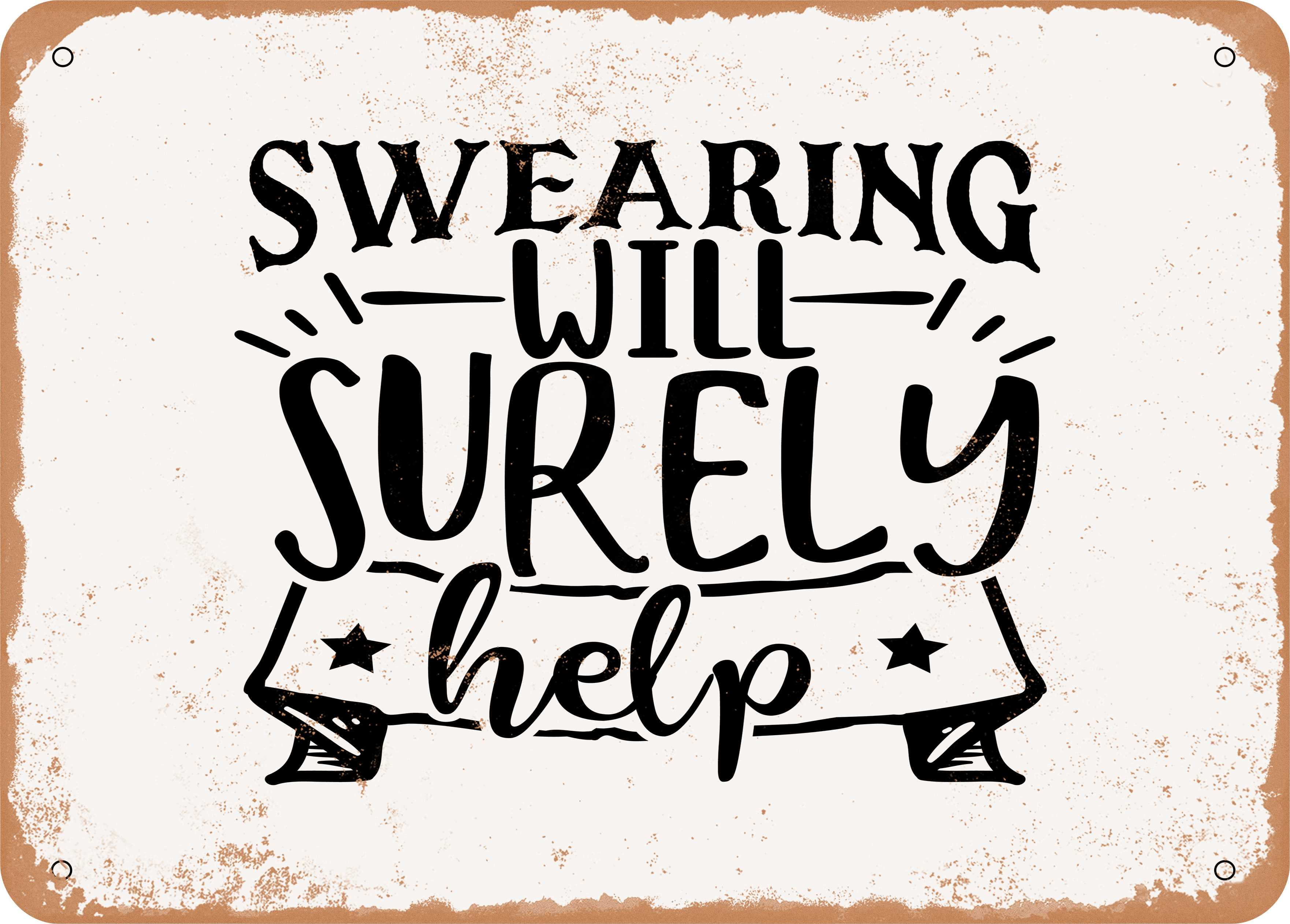 7 x 10 METAL SIGN - Swearing Will Surely Help - Vintage Rusty Look ...