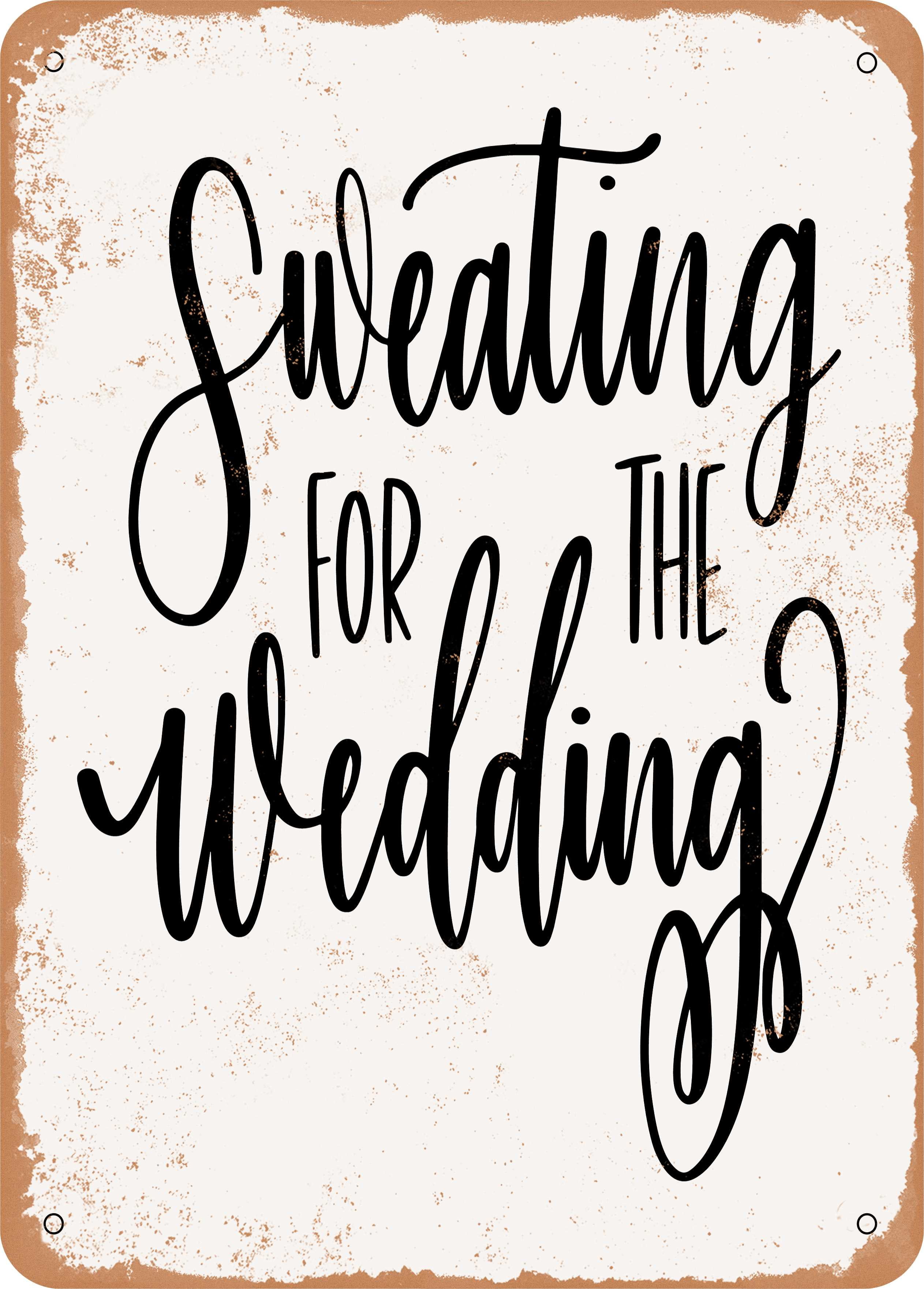 7 x 10 METAL SIGN - Sweating For the Wedding - Vintage Rusty Look ...