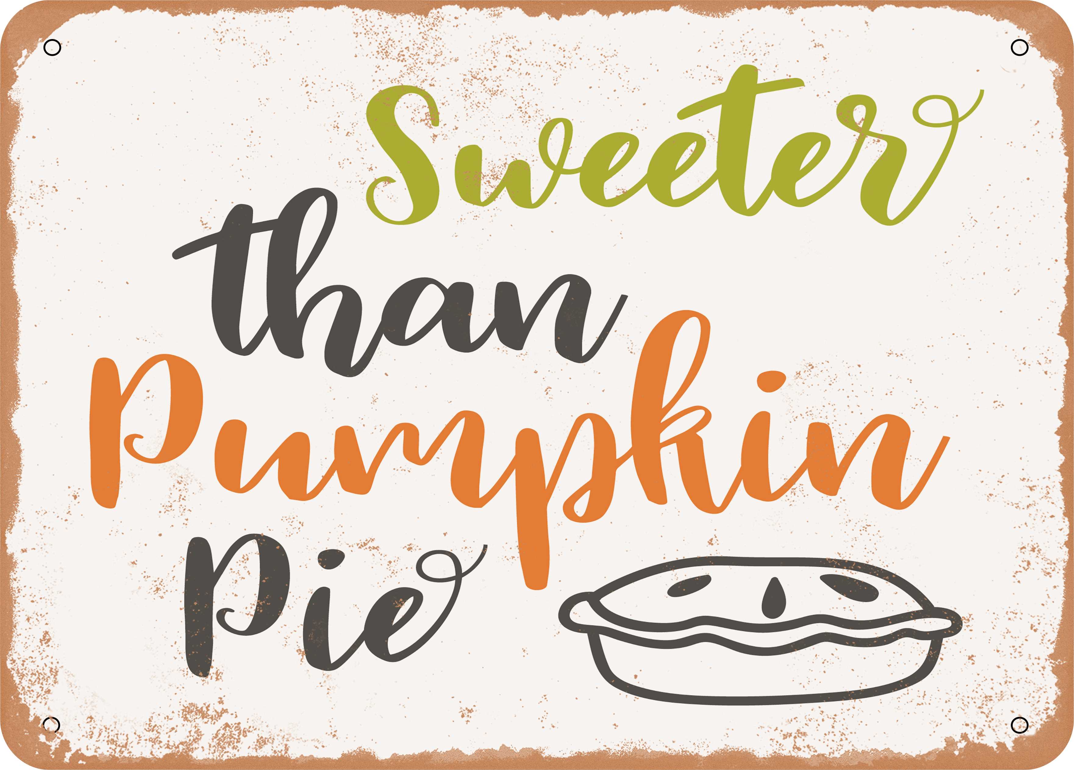 7 x 10 METAL SIGN - Sweeter Than Pumpkin Pie - 5 - Vintage Rusty Look ...