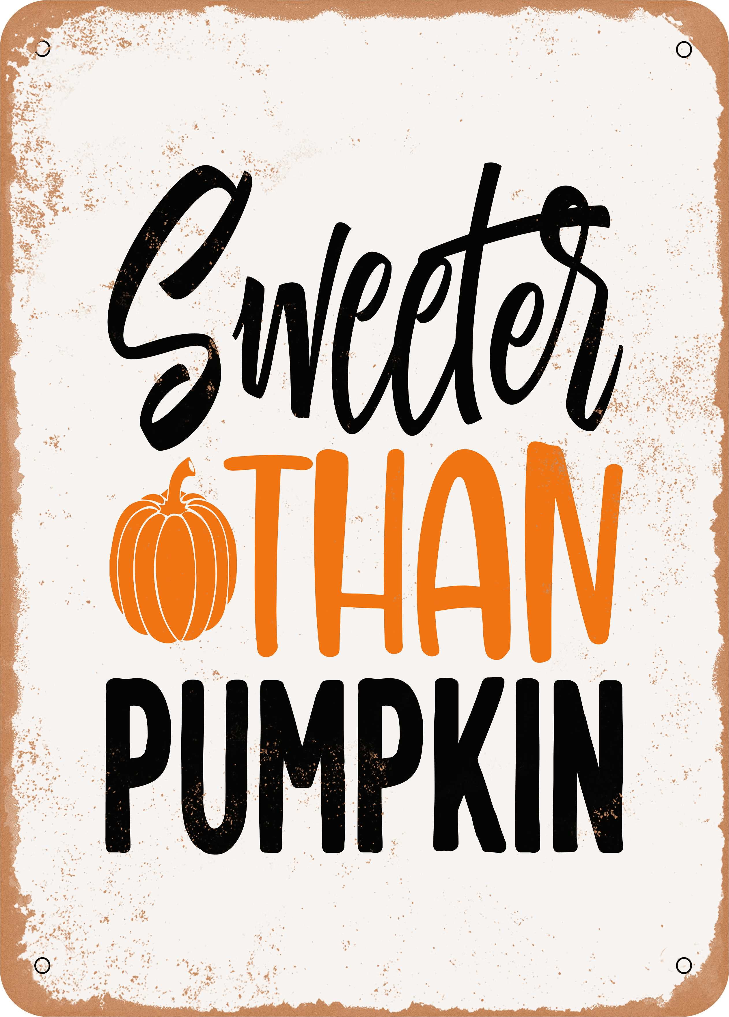 7 x 10 METAL SIGN - Sweeter Than Pumpkin - Vintage Rusty Look - Walmart.com